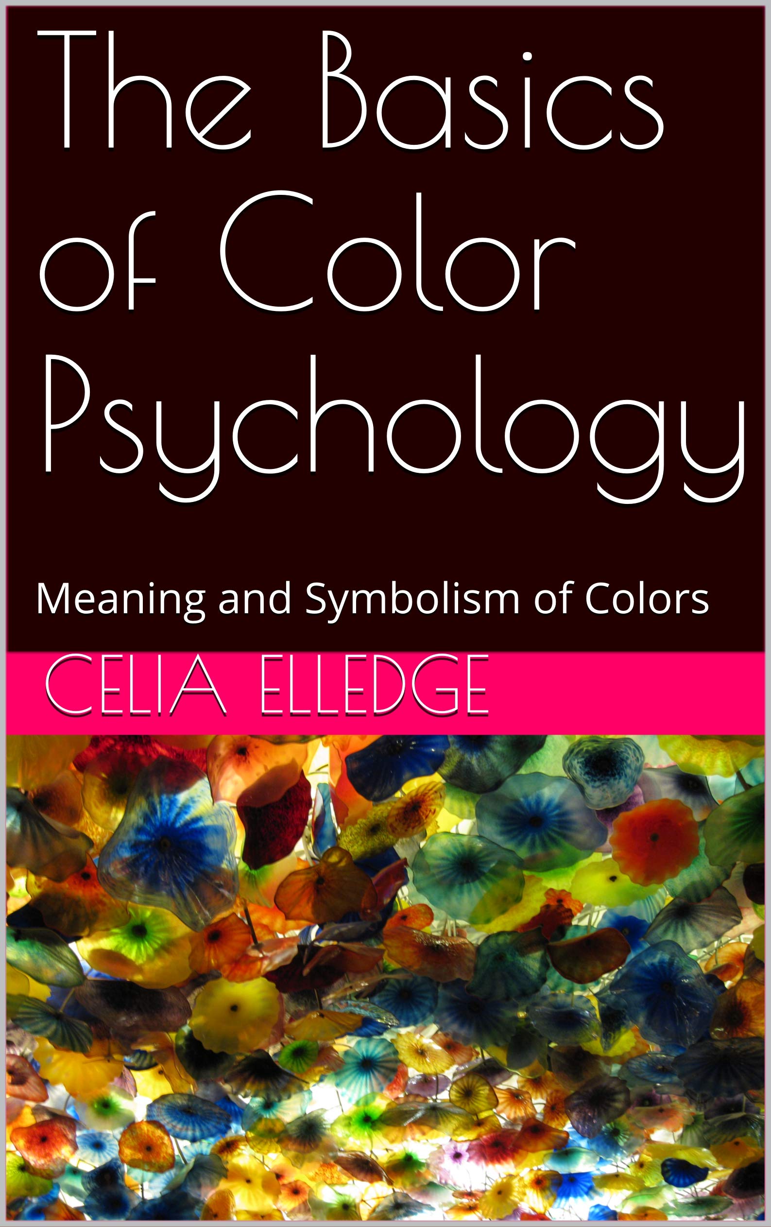 The Psychology of Colors & Their Meanings: How Colors Affect Our ...