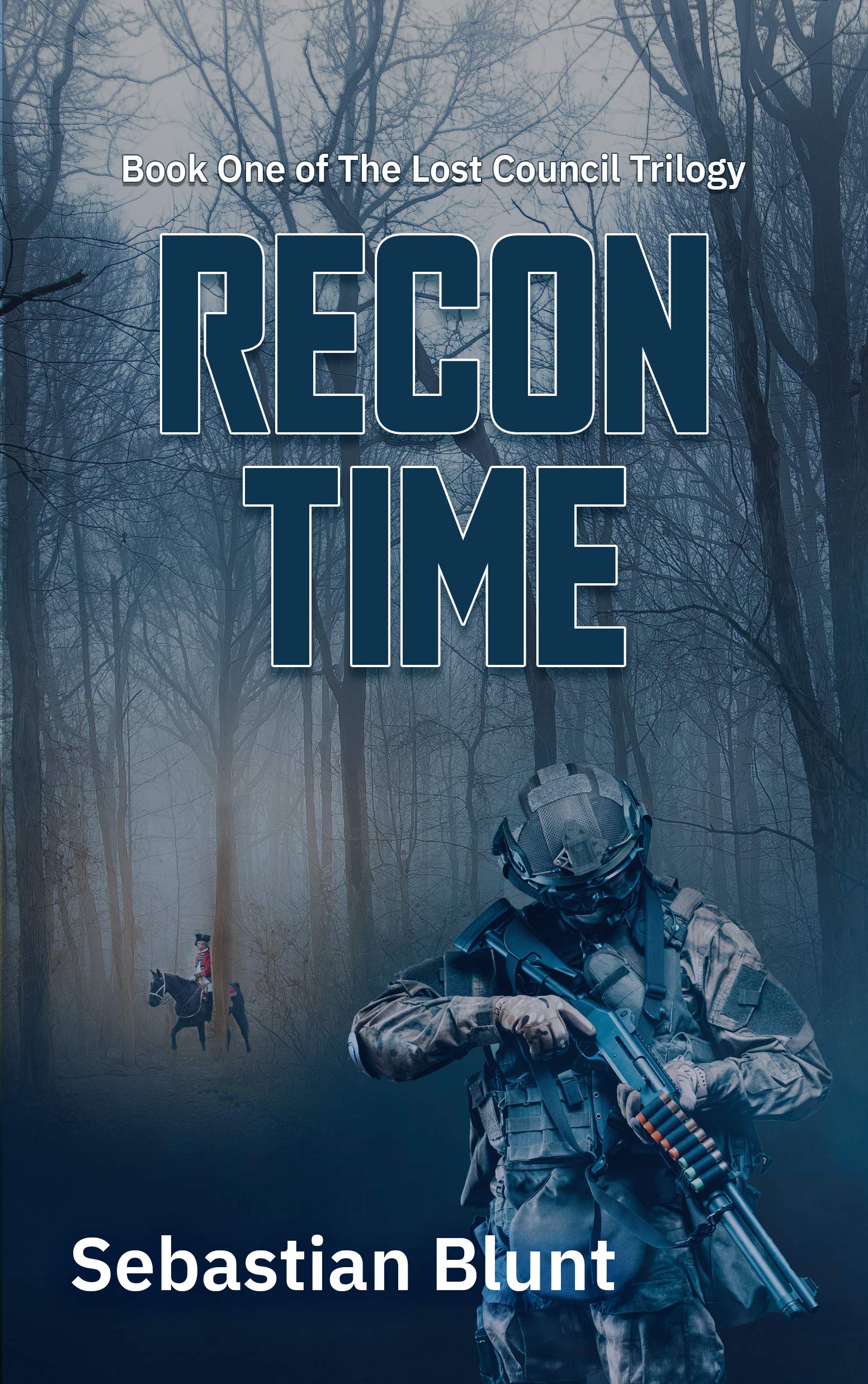 Recon Time (The Lost Council Trilogy Book 1) by Sebastian Blunt | Goodreads