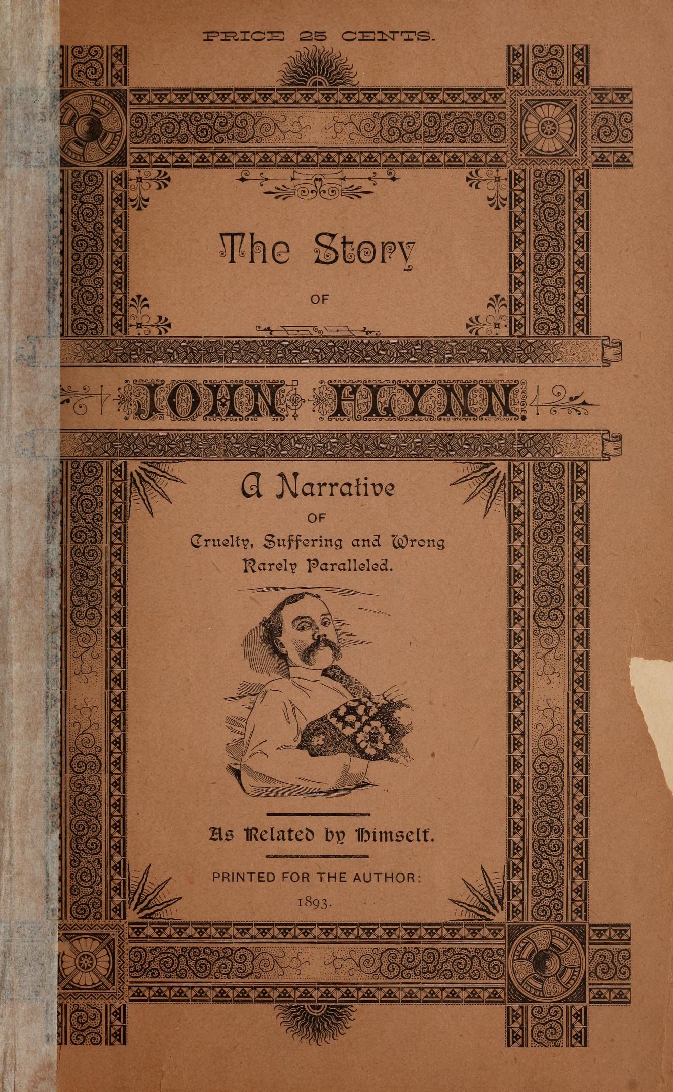The Story of John Flynn: A narrative of cruelty, suffering and wrong ...
