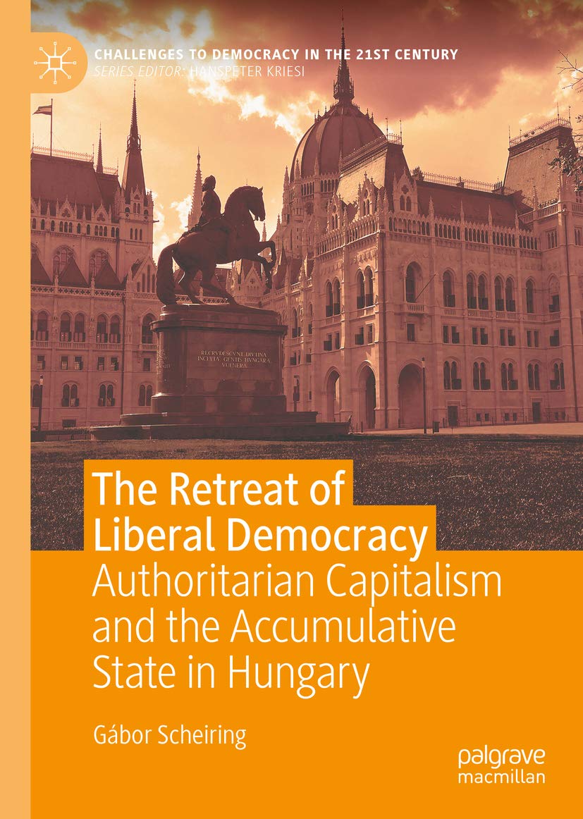 The Retreat of Liberal Democracy: Authoritarian Capitalism and the ...