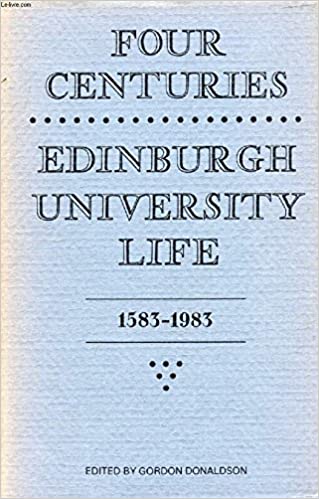Four Centuries: Edinburgh University Life, 1583 - 1983 by Gordon ...