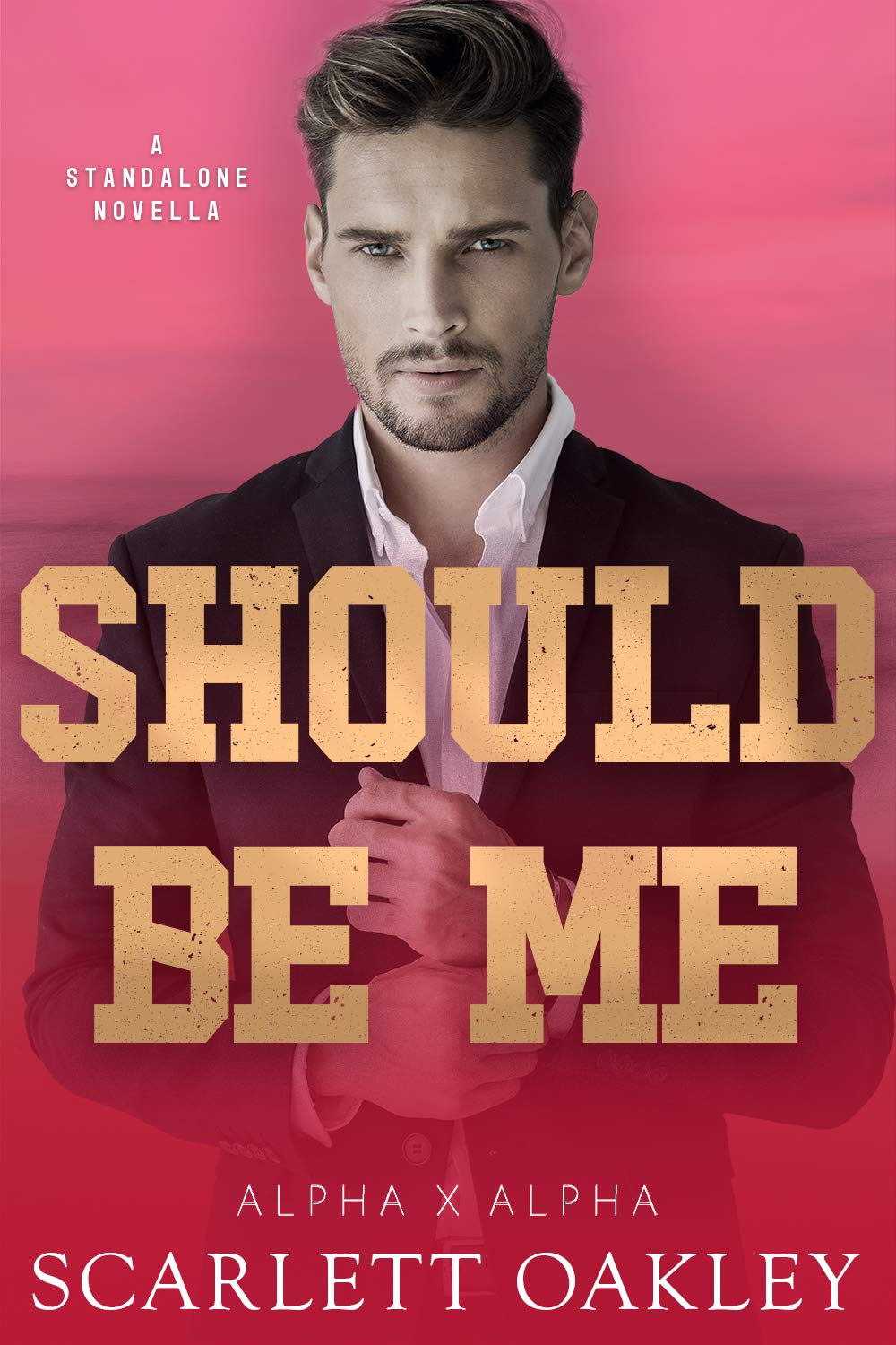 Should Be Me (Alpha X Alpha Book 1) by Scarlett Oakley | Goodreads