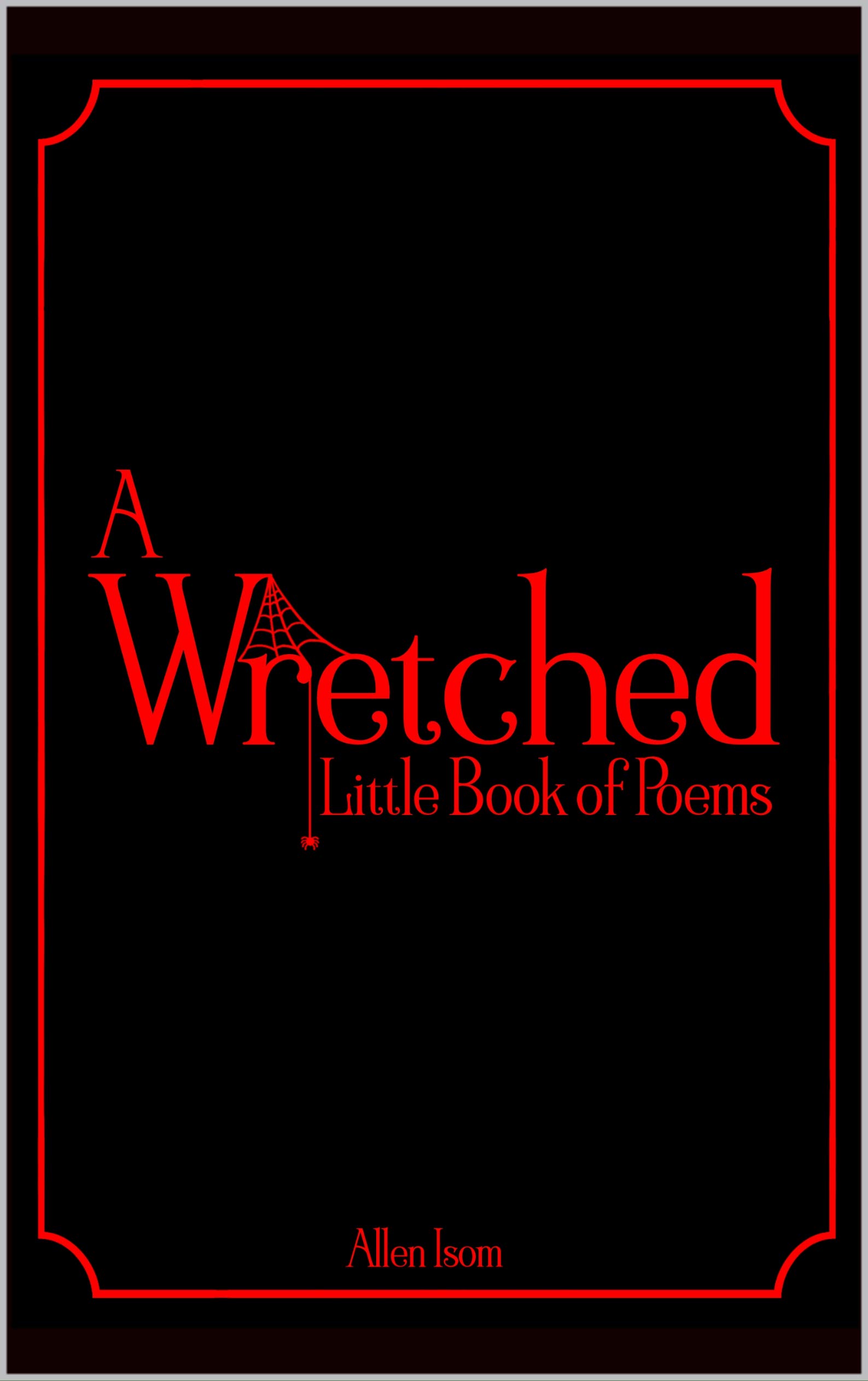 A Wretched Little Book of Poems by Allen Isom | Goodreads