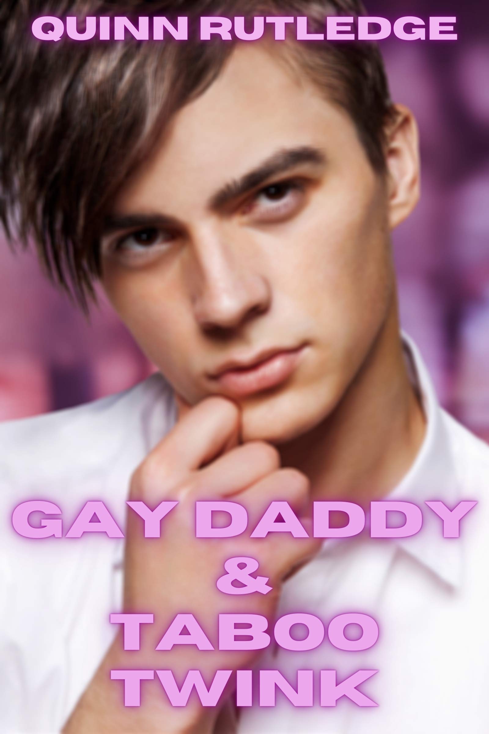 Gay Daddy and Taboo Twink: A Gay Daddy Boy Romance by Quinn Rutledge ...