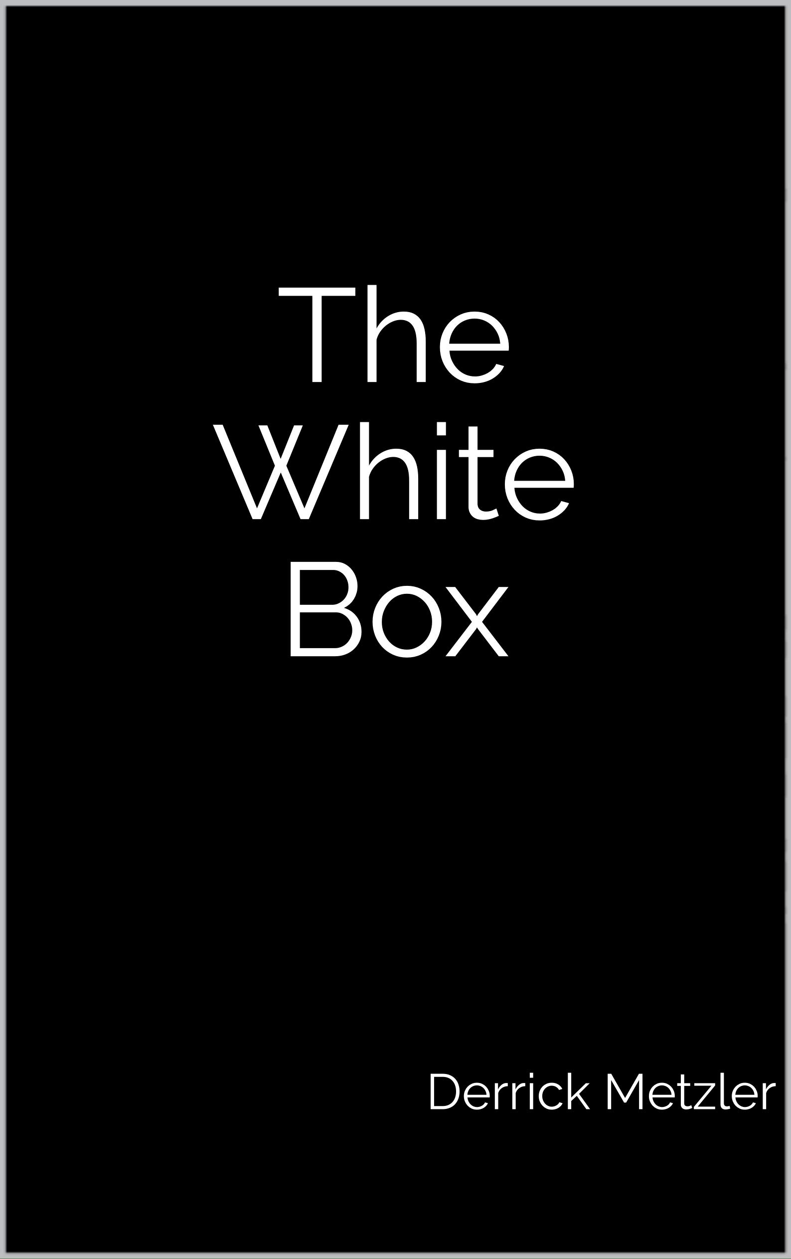 The White Box by Derrick Metzler | Goodreads