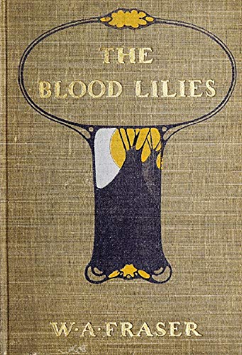 The Blood Lilies by William Alexander Fraser | Goodreads