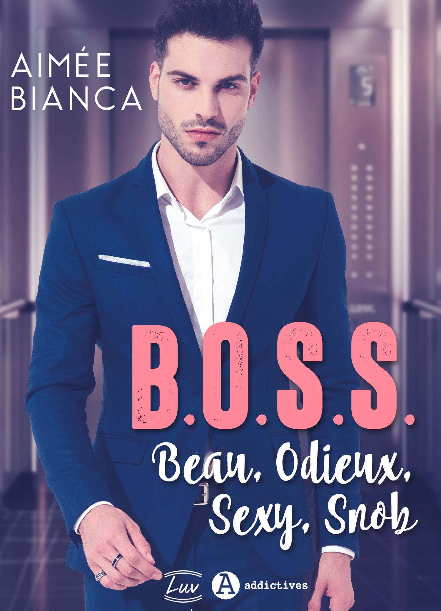 B.O.S.S. – Beau, Odieux, Sexy, Snob (French Edition) by Aimée Bianca | Goodreads