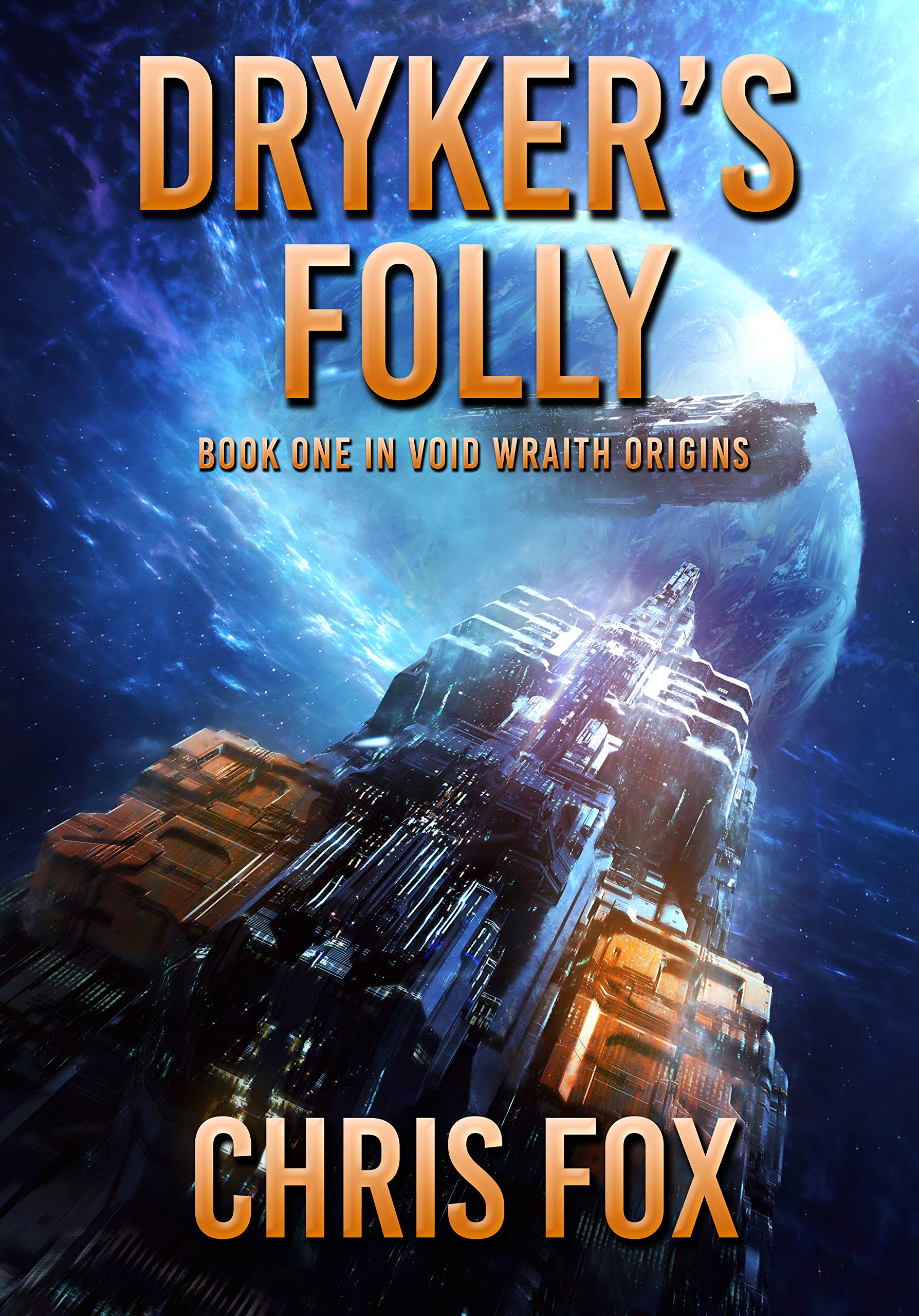 Dryker's Folly (Void Wraith Origins #1) by Chris Fox | Goodreads
