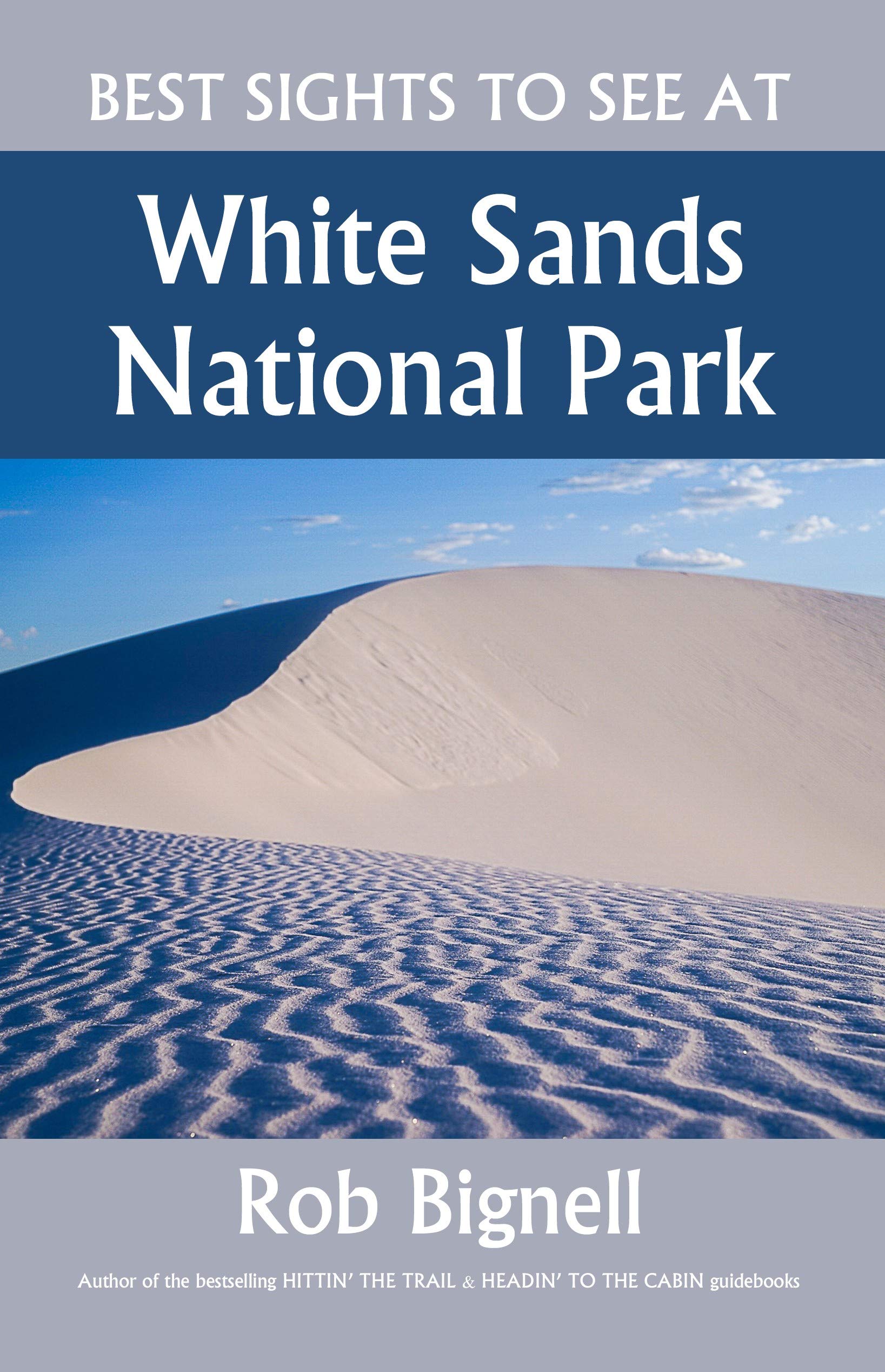 Best Sights to See at White Sands National Park by Rob Bignell | Goodreads
