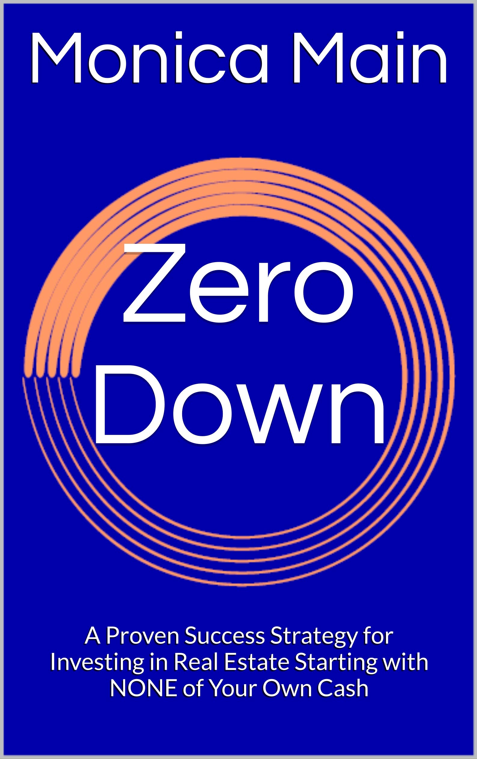 Zero Down: A Proven Success Strategy for Investing in Real Estate ...