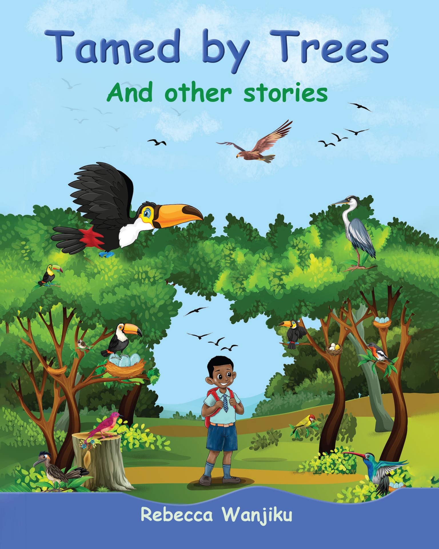 Tamed by Trees and Other Stories by Rebecca Wanjiku | Goodreads