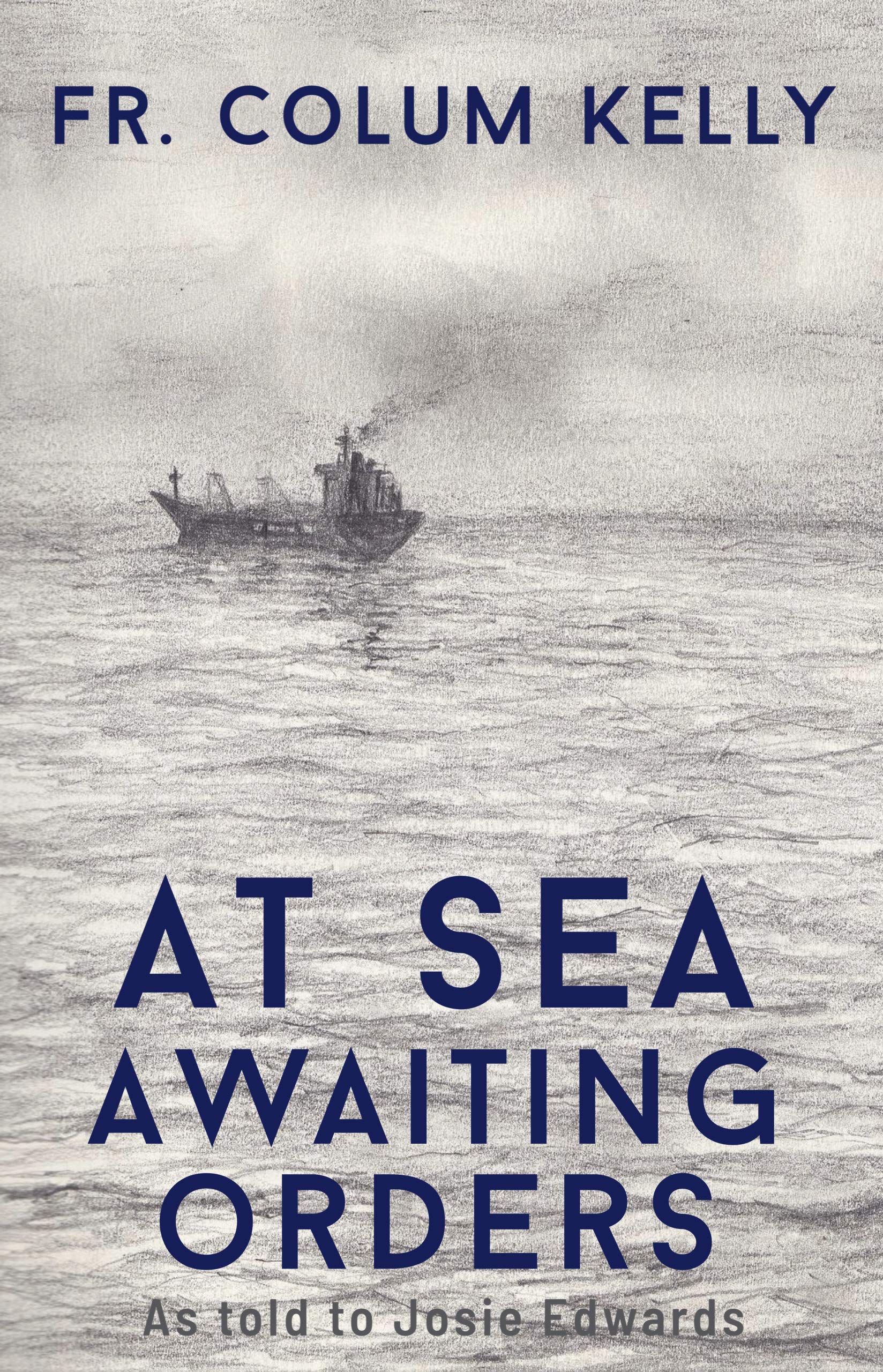 At Sea: Awaiting Orders by Colum Kelly | Goodreads