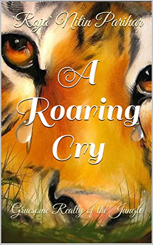 A Roaring Cry by Raja Nitin Parihar | Goodreads