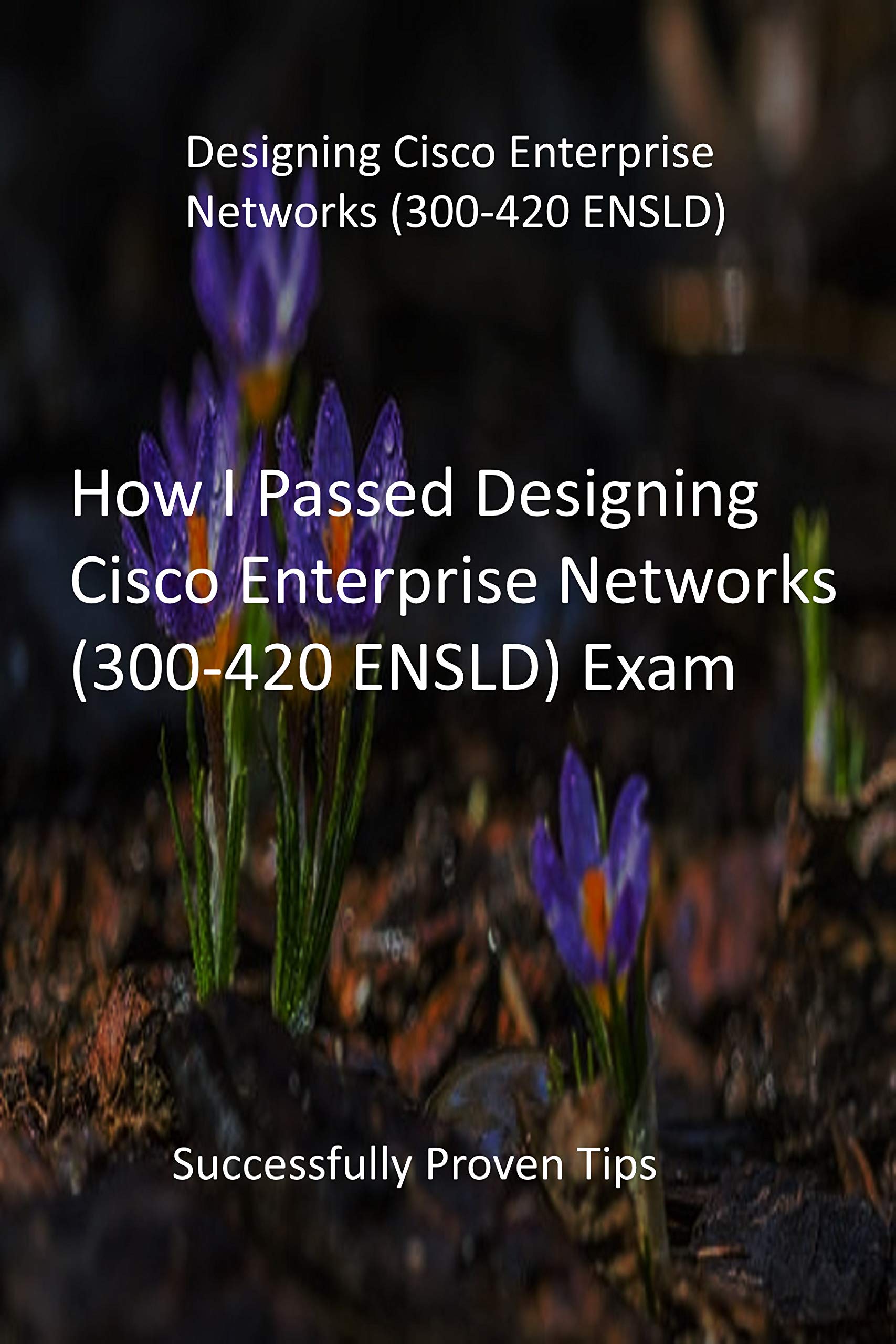 How I Passed Designing Cisco Enterprise Networks (300-420 ENSLD) Exam ...
