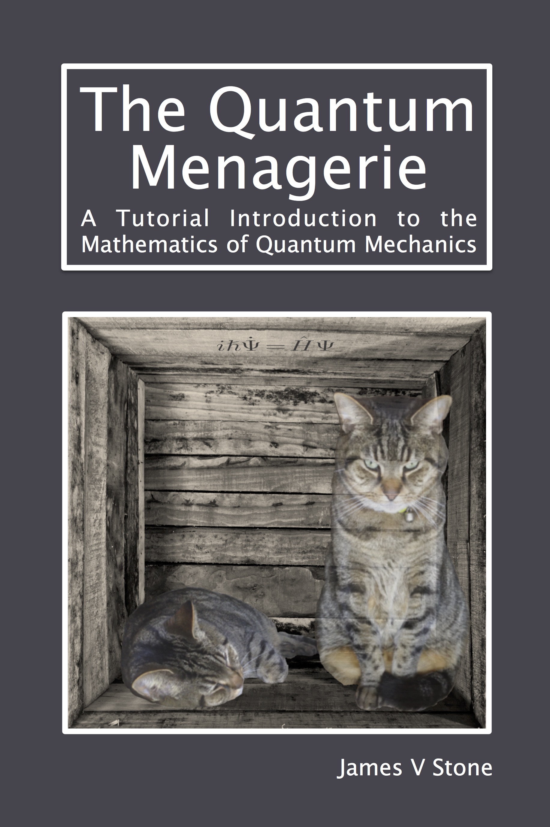 The Quantum Menagerie: A Tutorial Introduction to the Mathematics of Quantum Mechanics by James ...