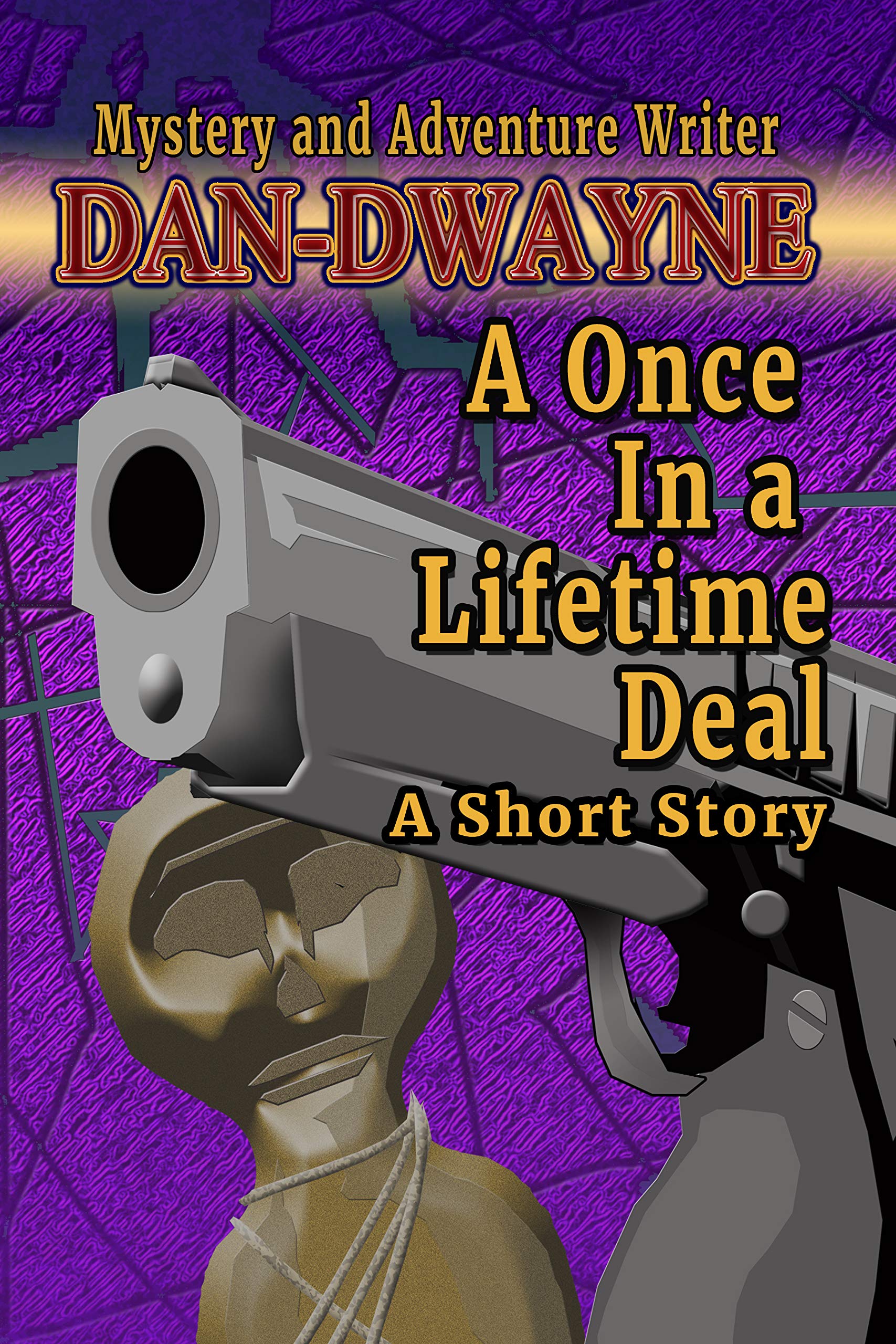 A Once in a Lifetime Deal: A Short Story by Dan-Dwayne by Dan-Dwayne ...
