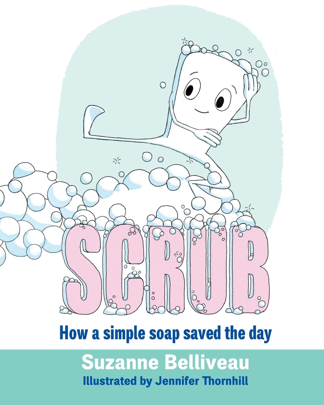 Scrub: How a Simple Soap Saved the Day by Suzanne Belliveau | Goodreads