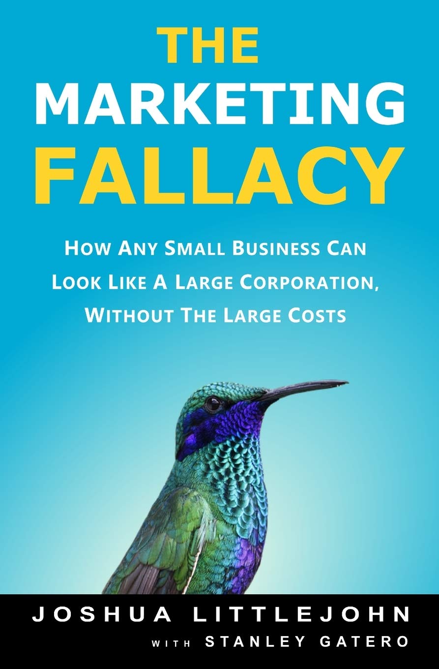 The Marketing Fallacy: How Any Small Business Can Look Like A Large ...