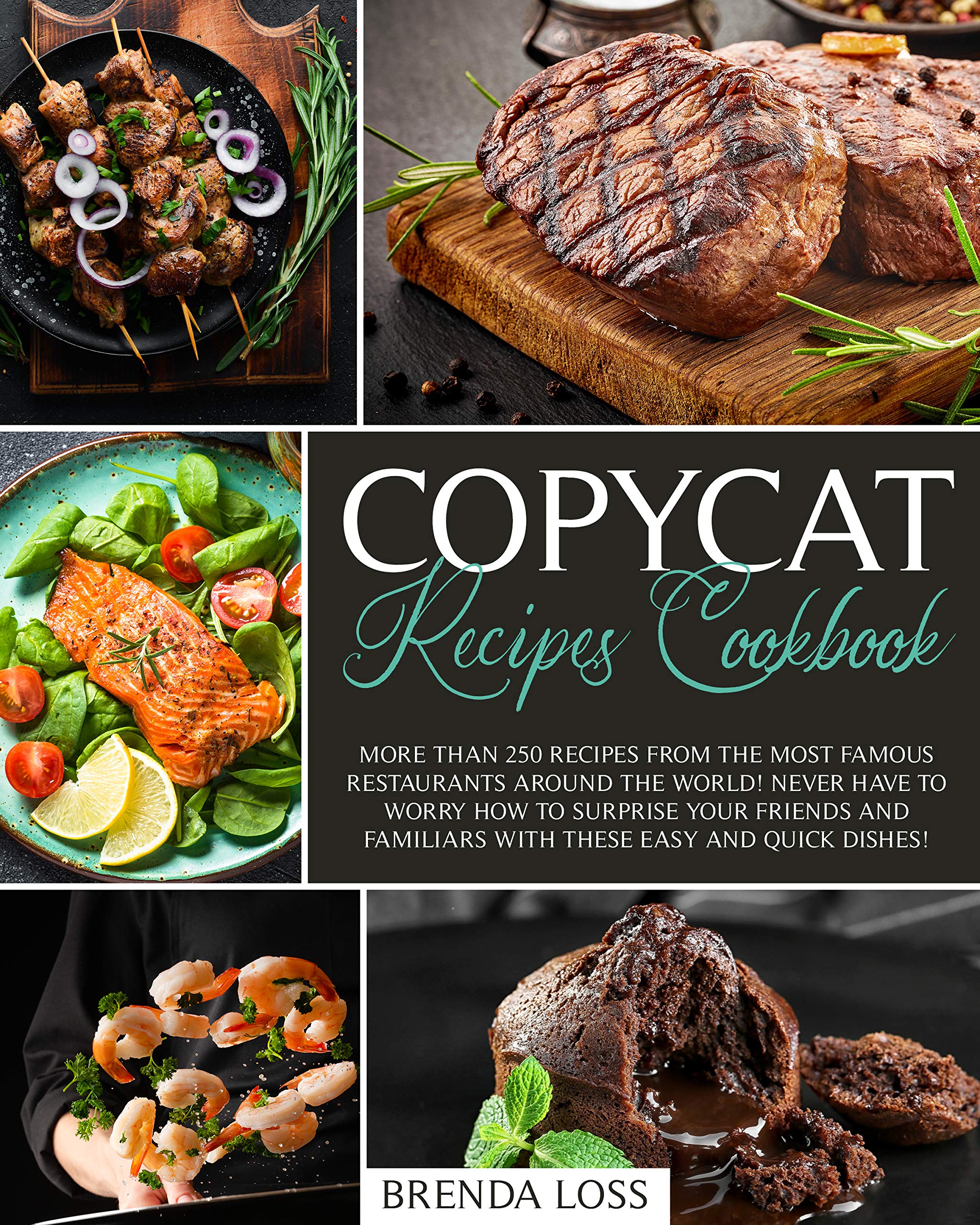 Copycat Recipes Cookbook: More than 250 recipes from the most famous ...