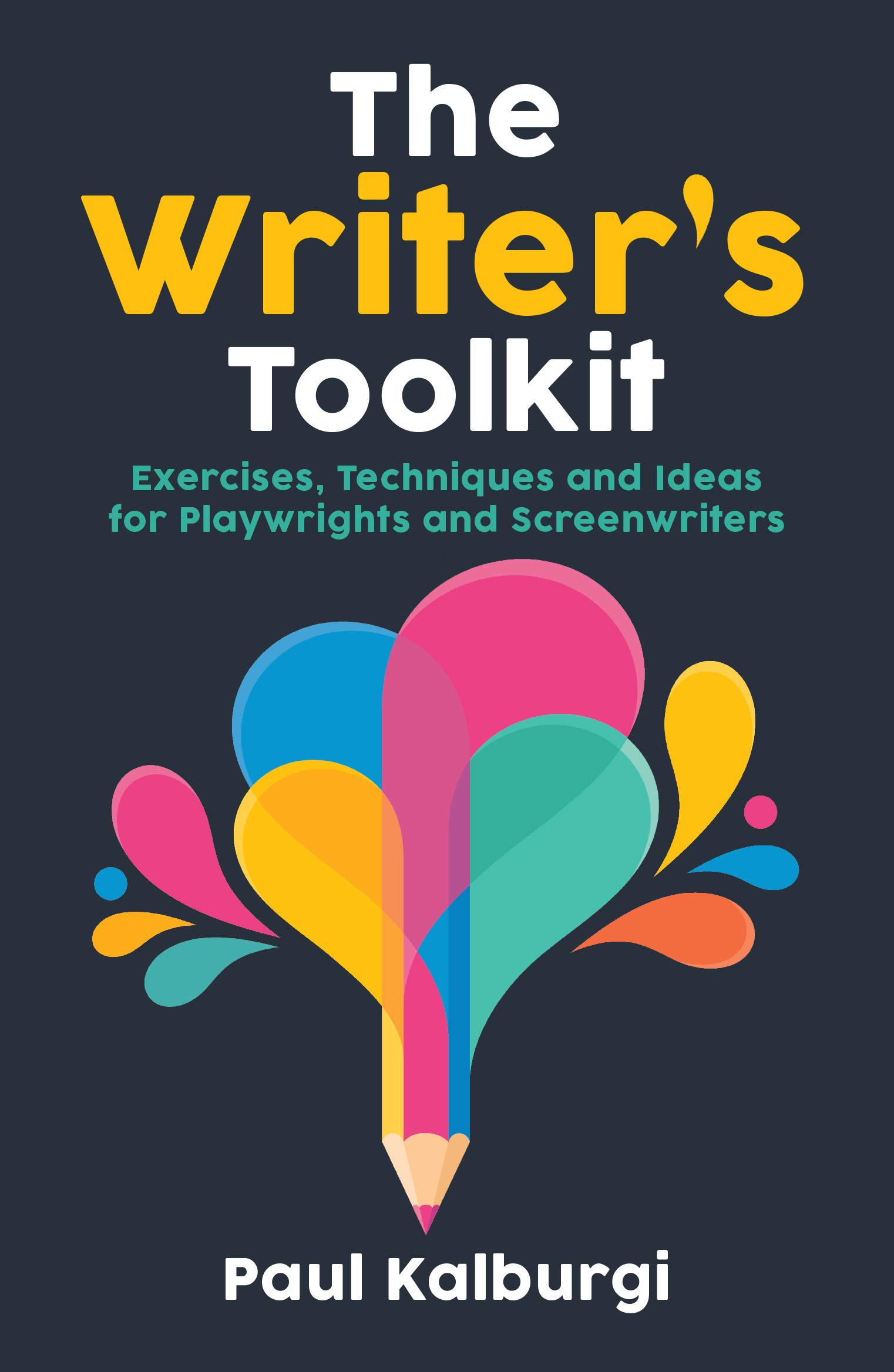 The Writer's Toolkit: Exercises, Techniques and Ideas for Playwrights ...