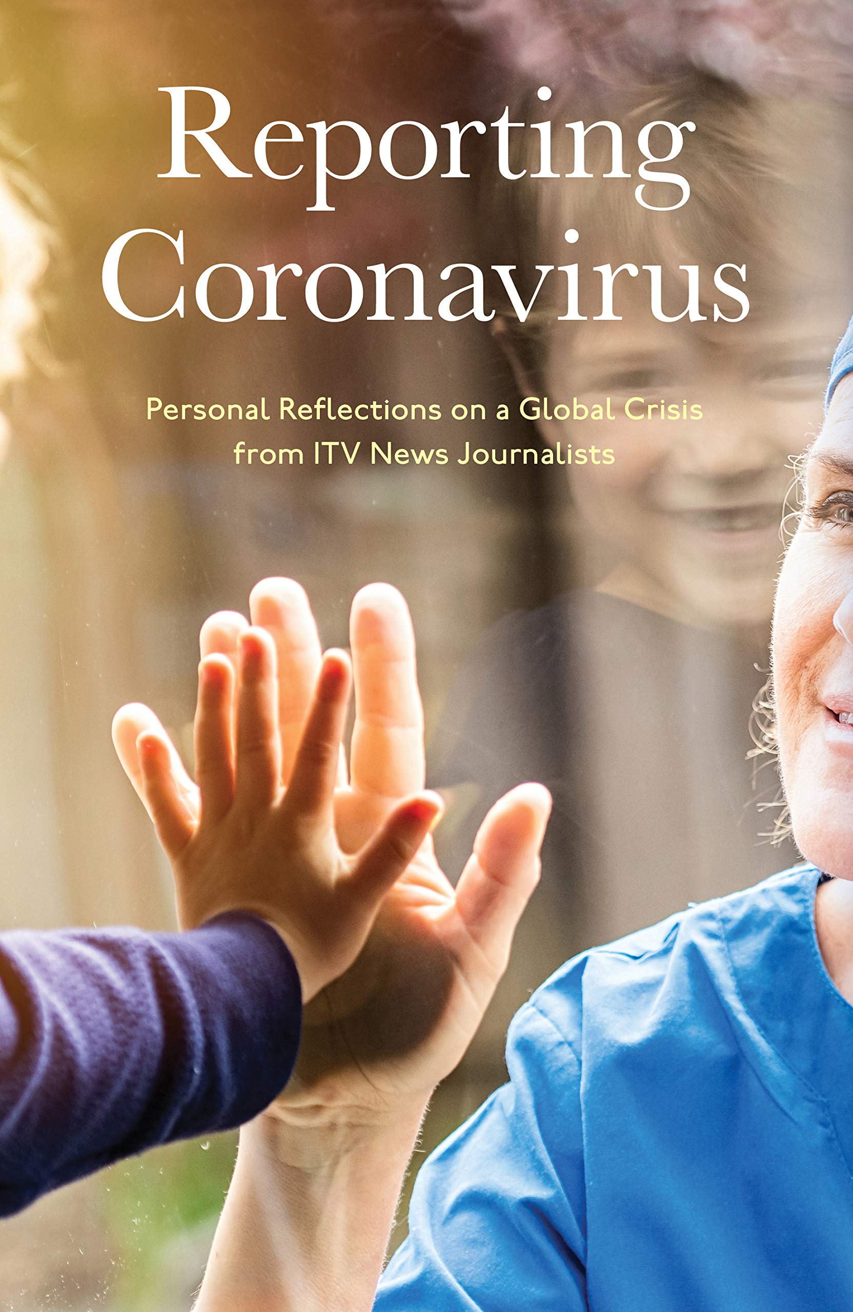 Reporting Coronavirus: Personal Reflections on a Global Crisis from ITV ...