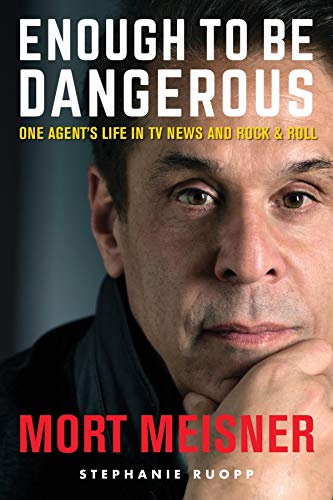 Enough to Be Dangerous: One Agent's Life in TV News and Rock & Roll by ...
