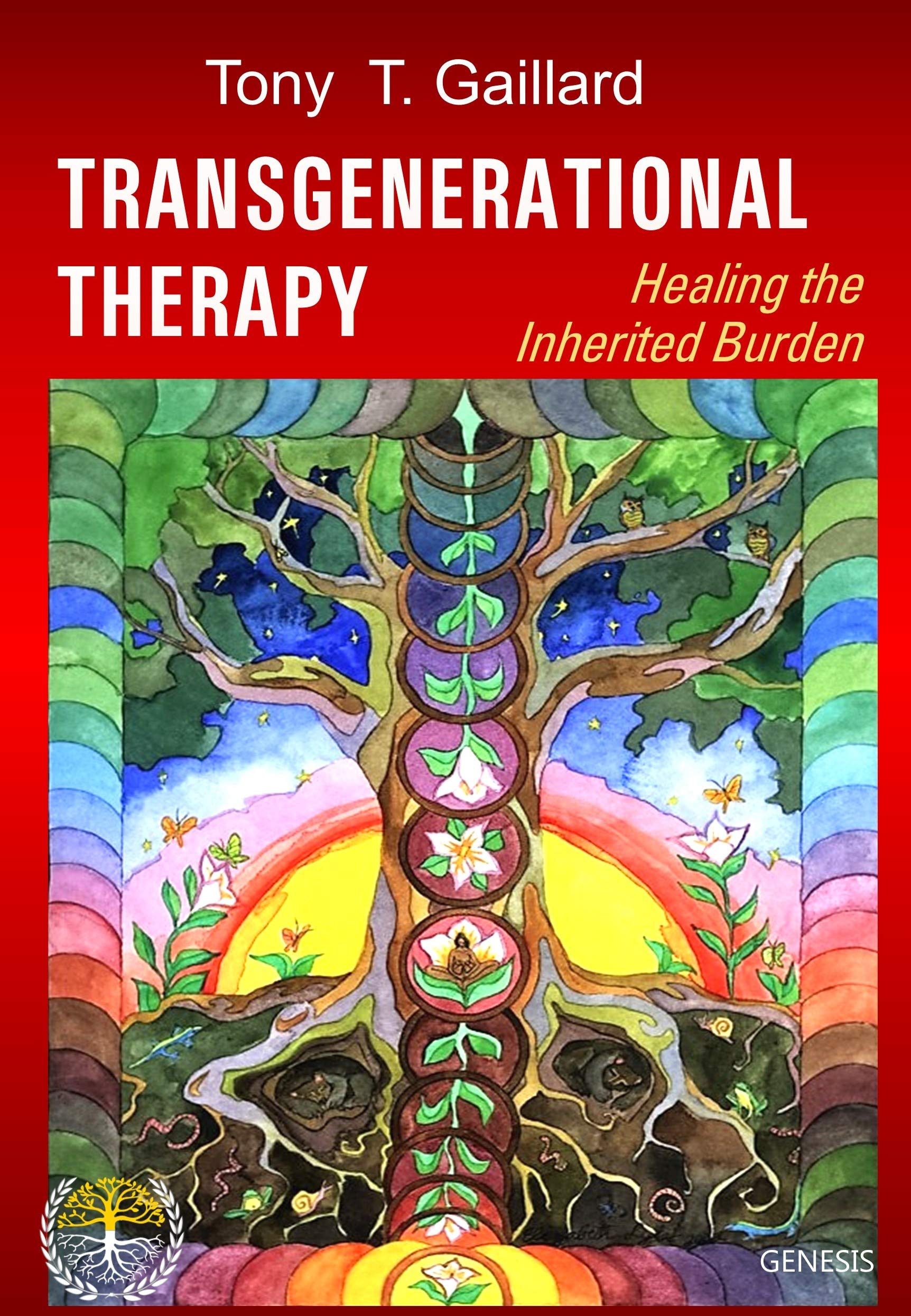 Transgenerational Therapy: Healing the Inherited Burden by Tony T. Gaillard | Goodreads