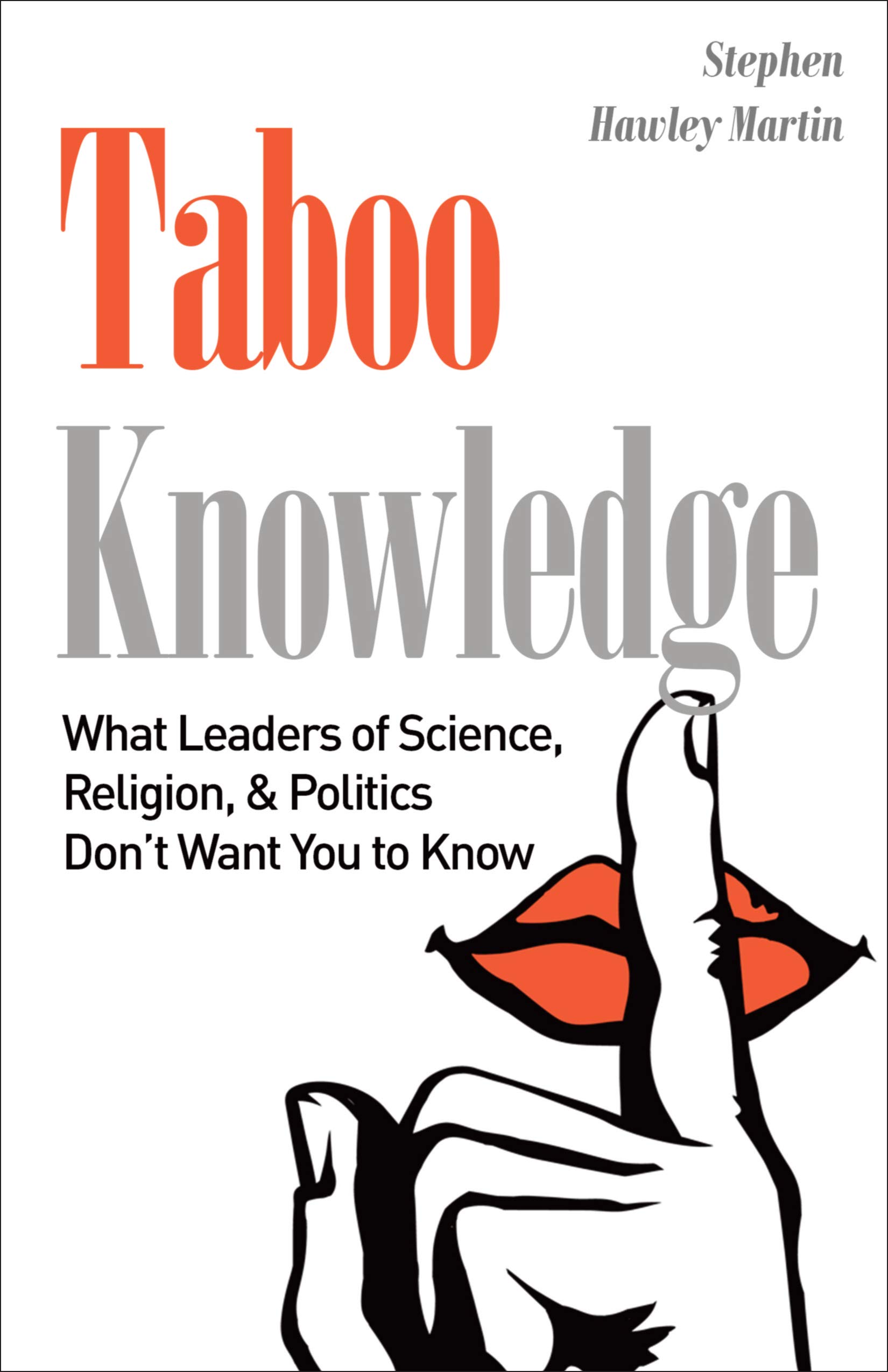 Taboo Knowledge: What Leaders of Science, Religion, & Politics Don’t Want You to Know by Stephen ...
