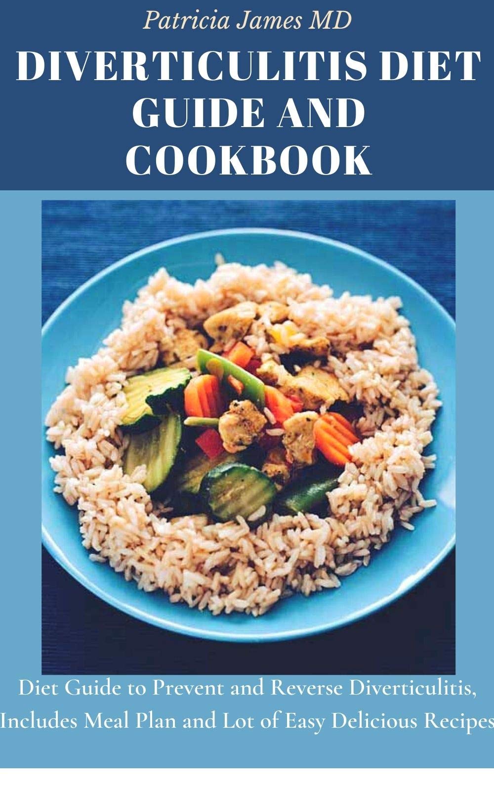 Diverticulitis Diet Guide and Cookbook: Diet Guide to Prevent and ...