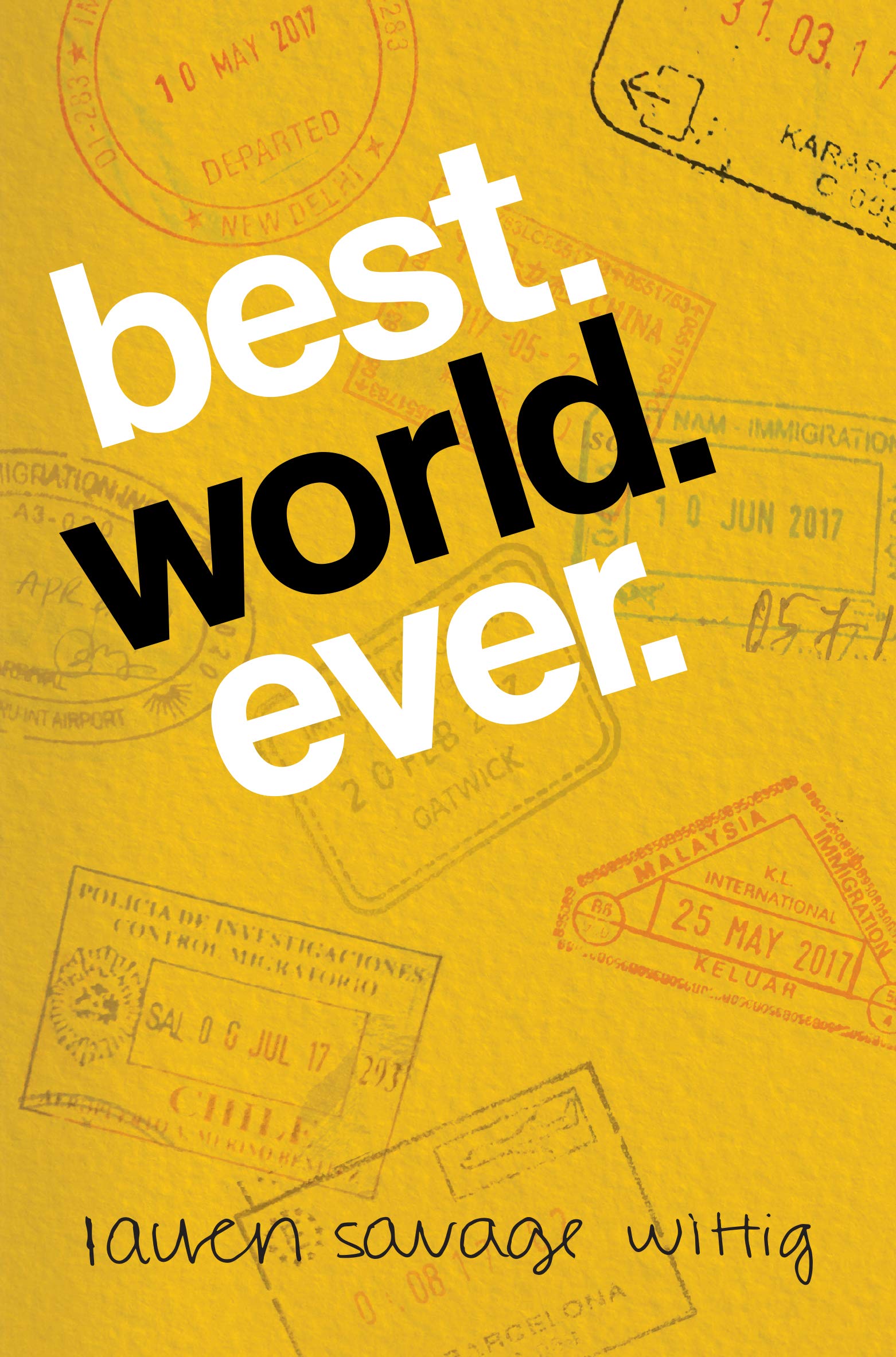 best. world. ever. by Lauren Savage Wittig | Goodreads
