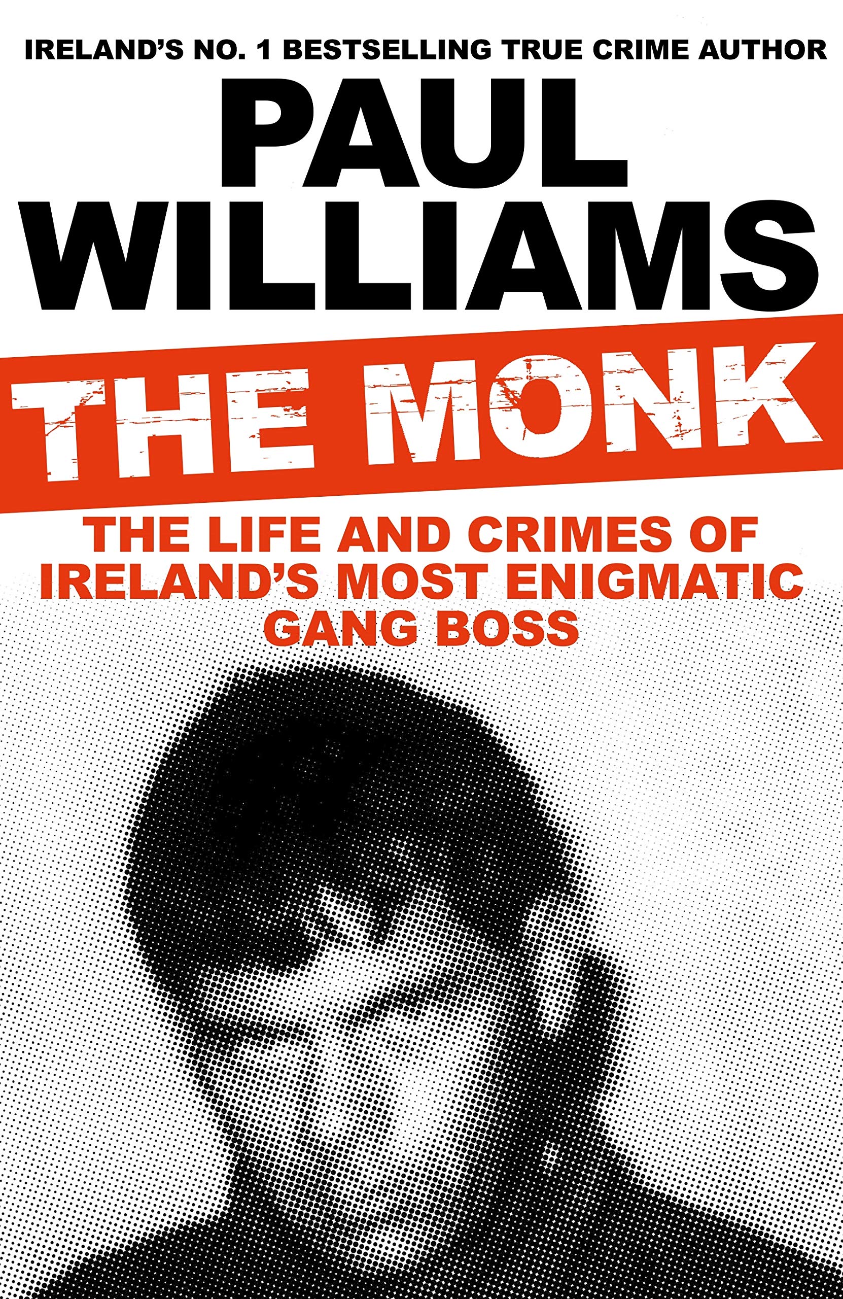 The Monk: The Life and Crimes of Ireland's Most Enigmatic Gang Boss by ...