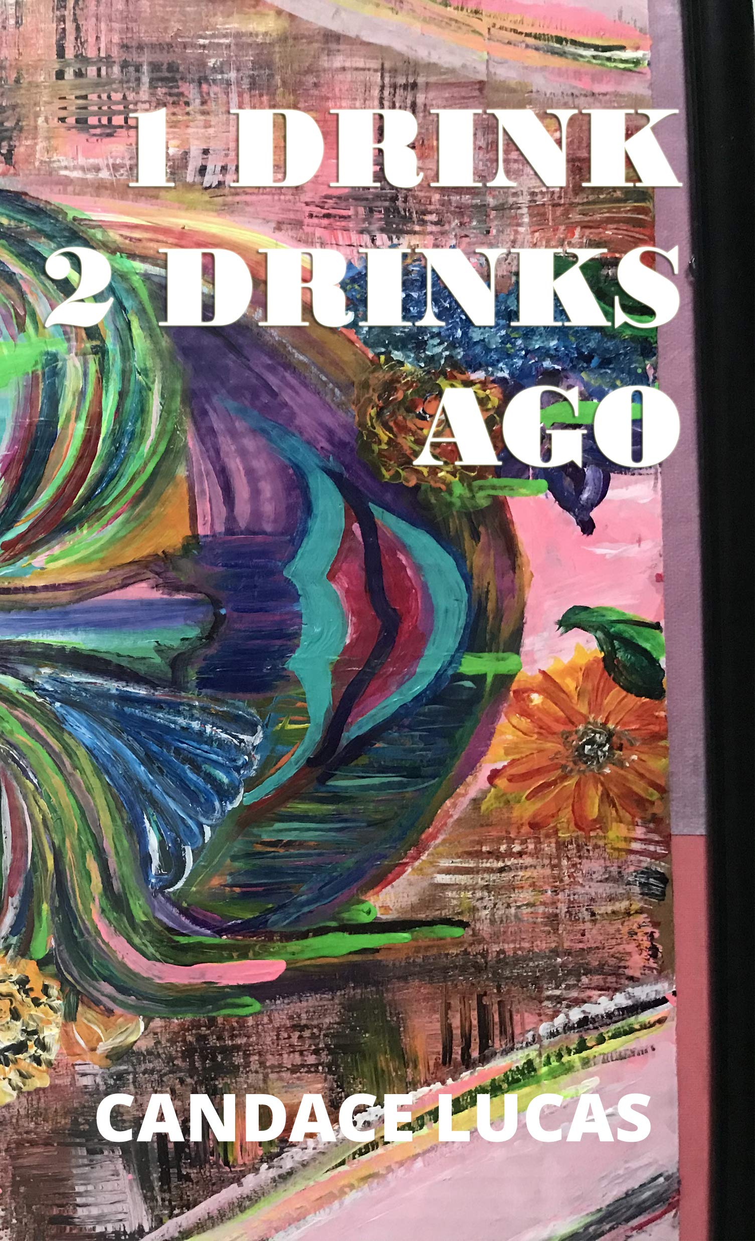 1 Drink 2 Drinks Ago by Candace Lucas | Goodreads