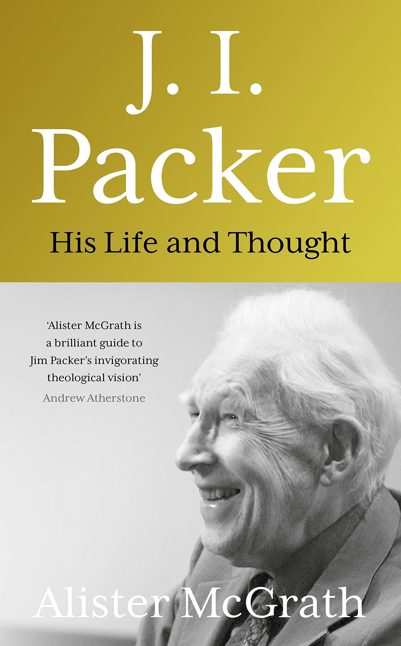 J. I. Packer: His life and thought by Alister McGrath | Goodreads