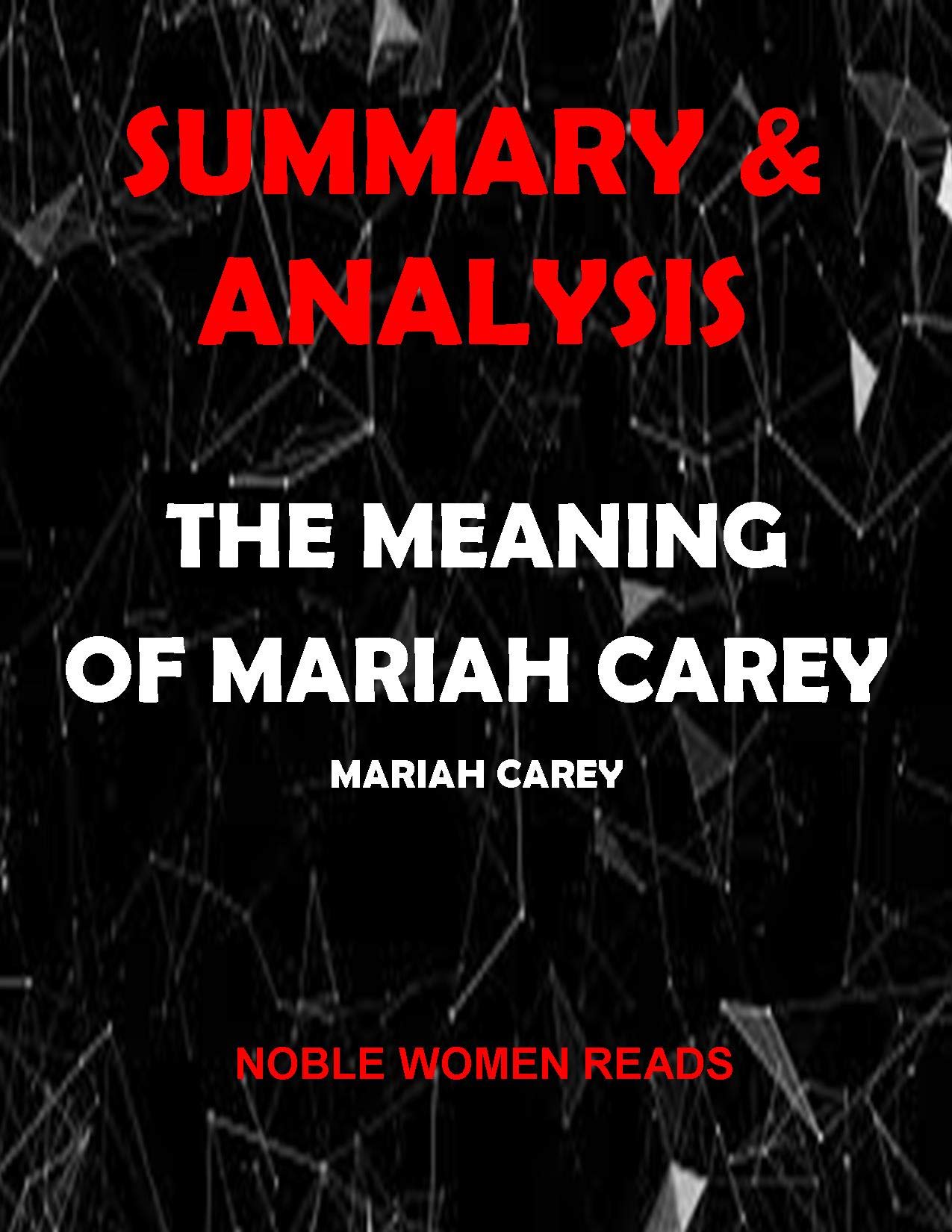 SUMMARY & ANALYSIS: The Meaning Of Mariah Carey by Noble Women Reads ...