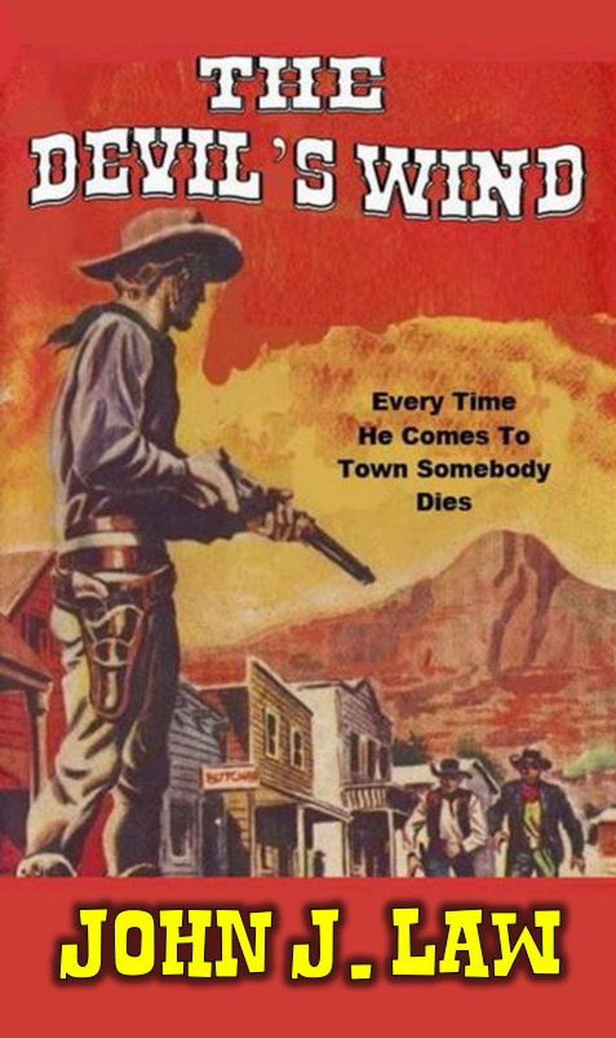 The Devil's Wind: An Exhilarating Western Tale by John J. Law | Goodreads