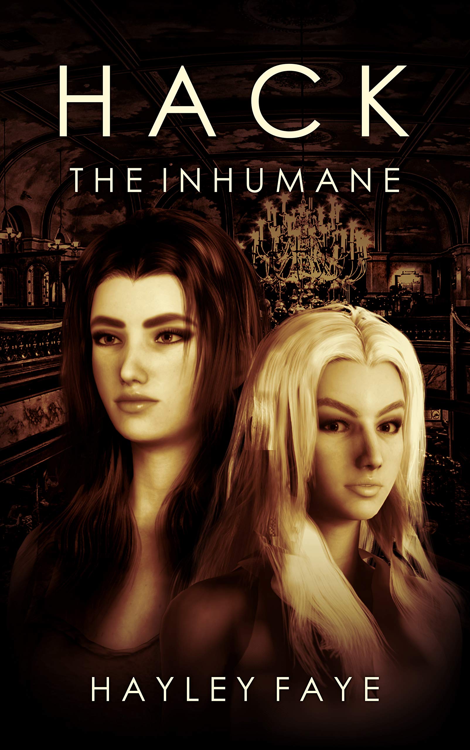 Hack: The Inhumane (Legacy Content) by Hayley Faye | Goodreads