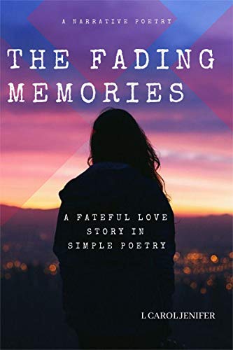 The Fading Memories: A fateful love story in simple poetry by Carol ...