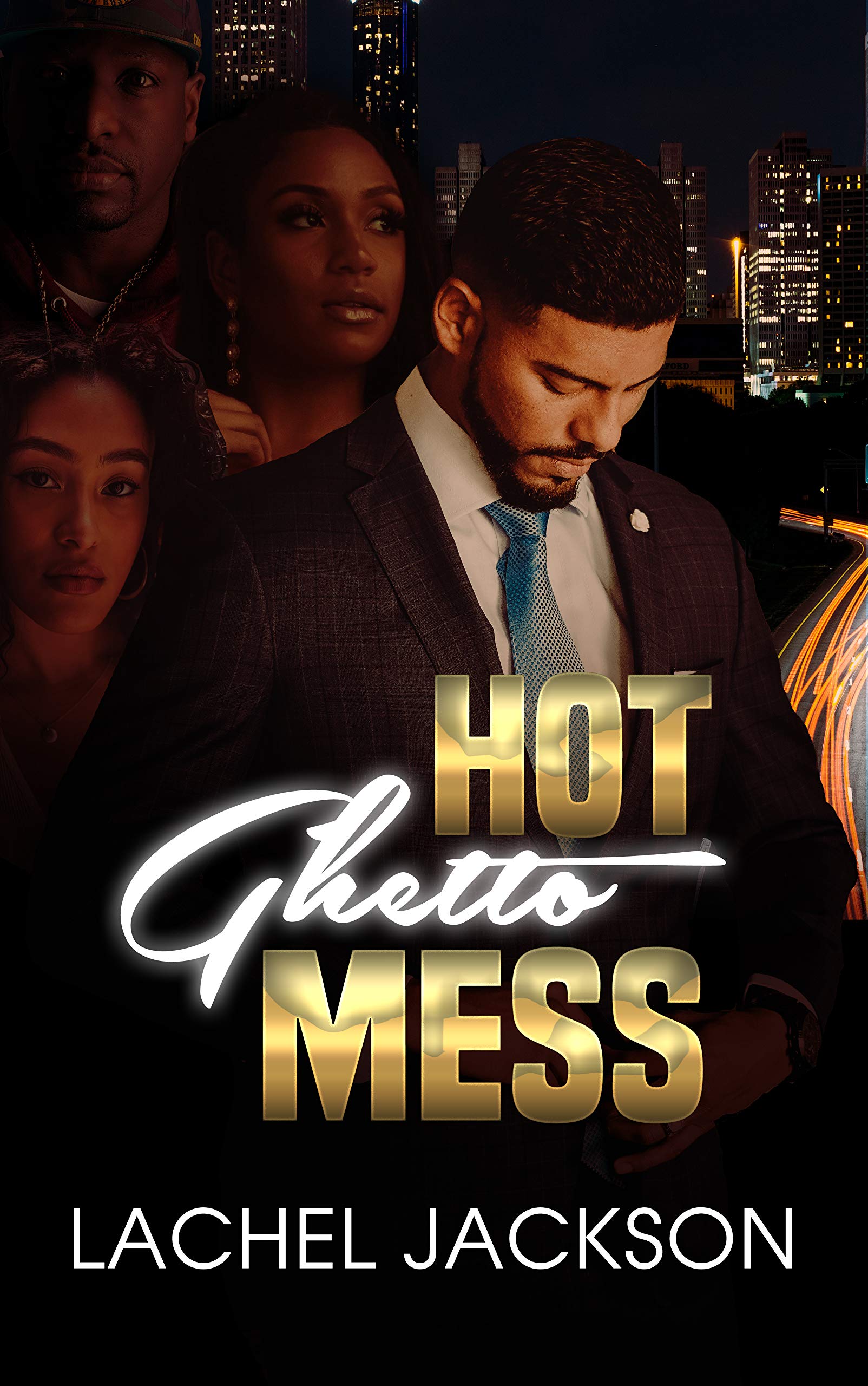 Hot Ghetto Mess (Anything Goes In The Ghetto, #1) by Lachel Jackson ...