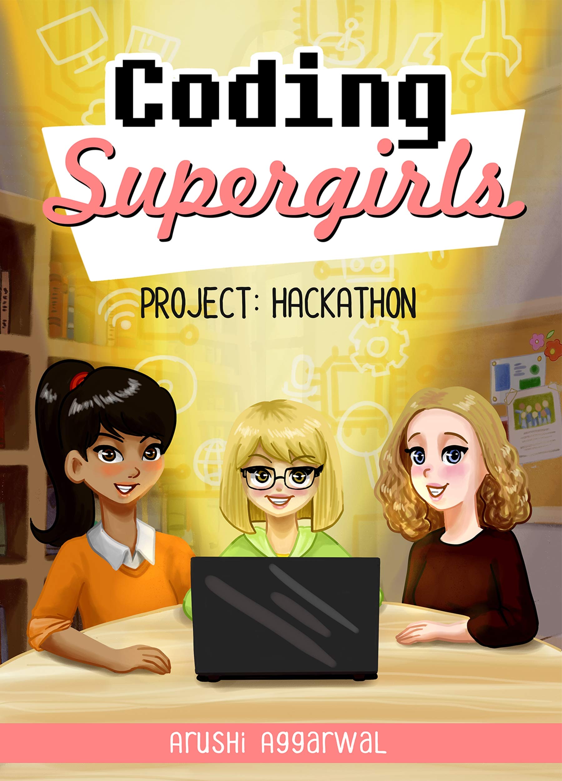 Project Hackathon (Coding Supergirls Book 1) by Arushi Aggarwal | Goodreads