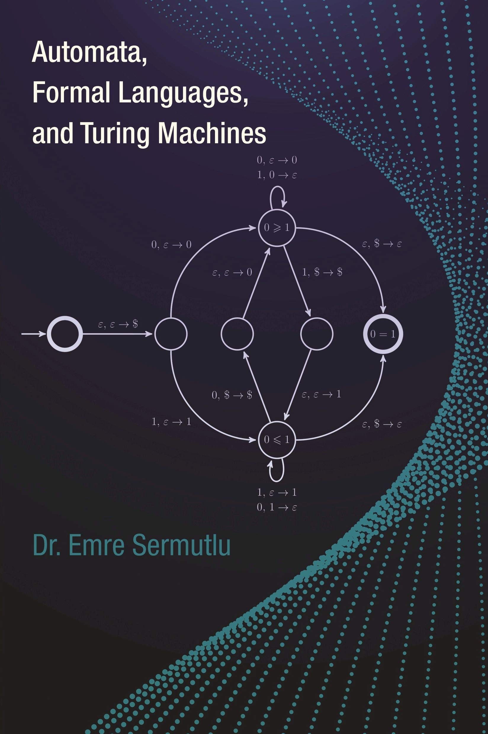 Automata, Formal Languages, and Turing Machines by Emre Sermutlu | Goodreads