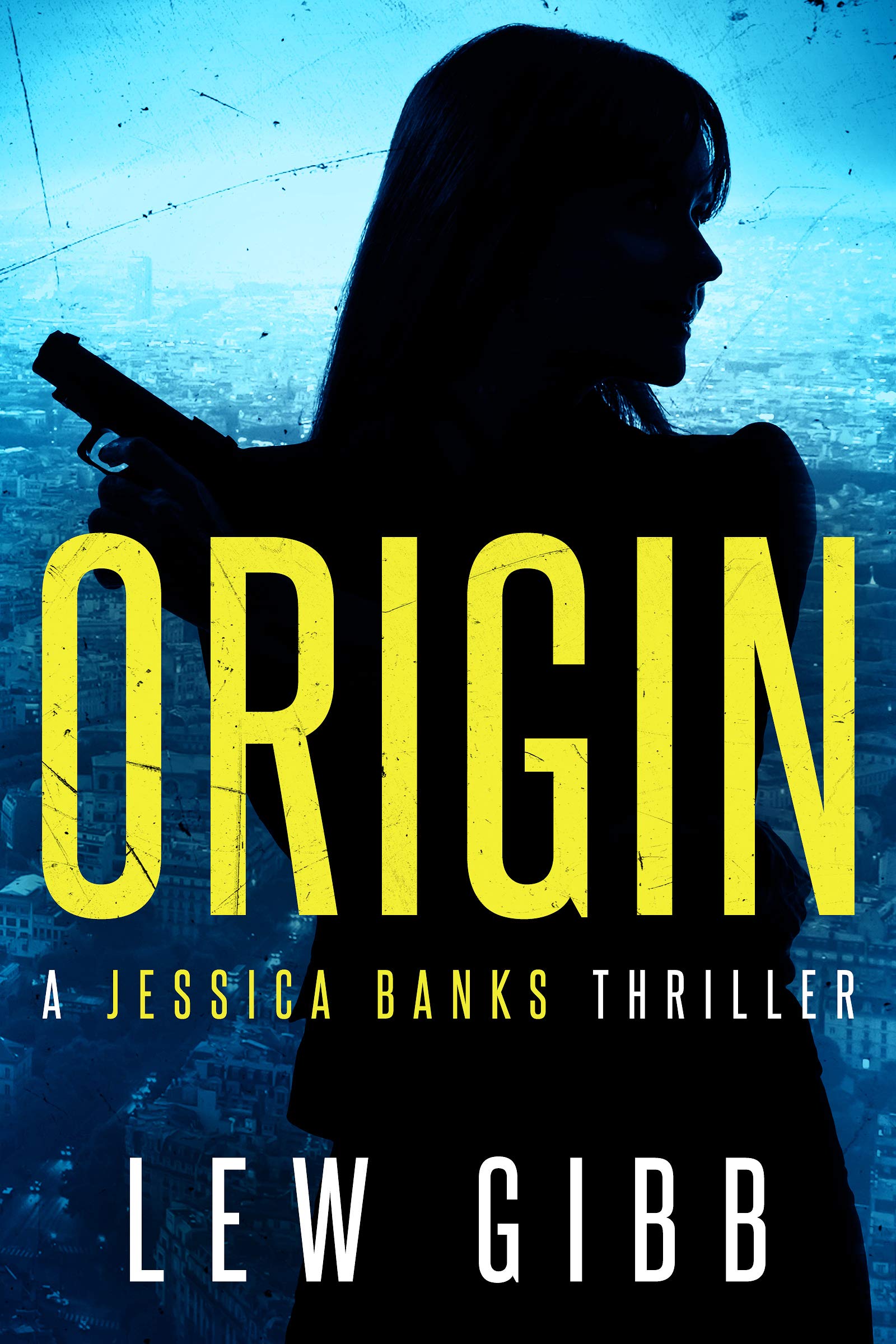 Origin: Jessica Banks Thriller #1 by Lew Gibb | Goodreads