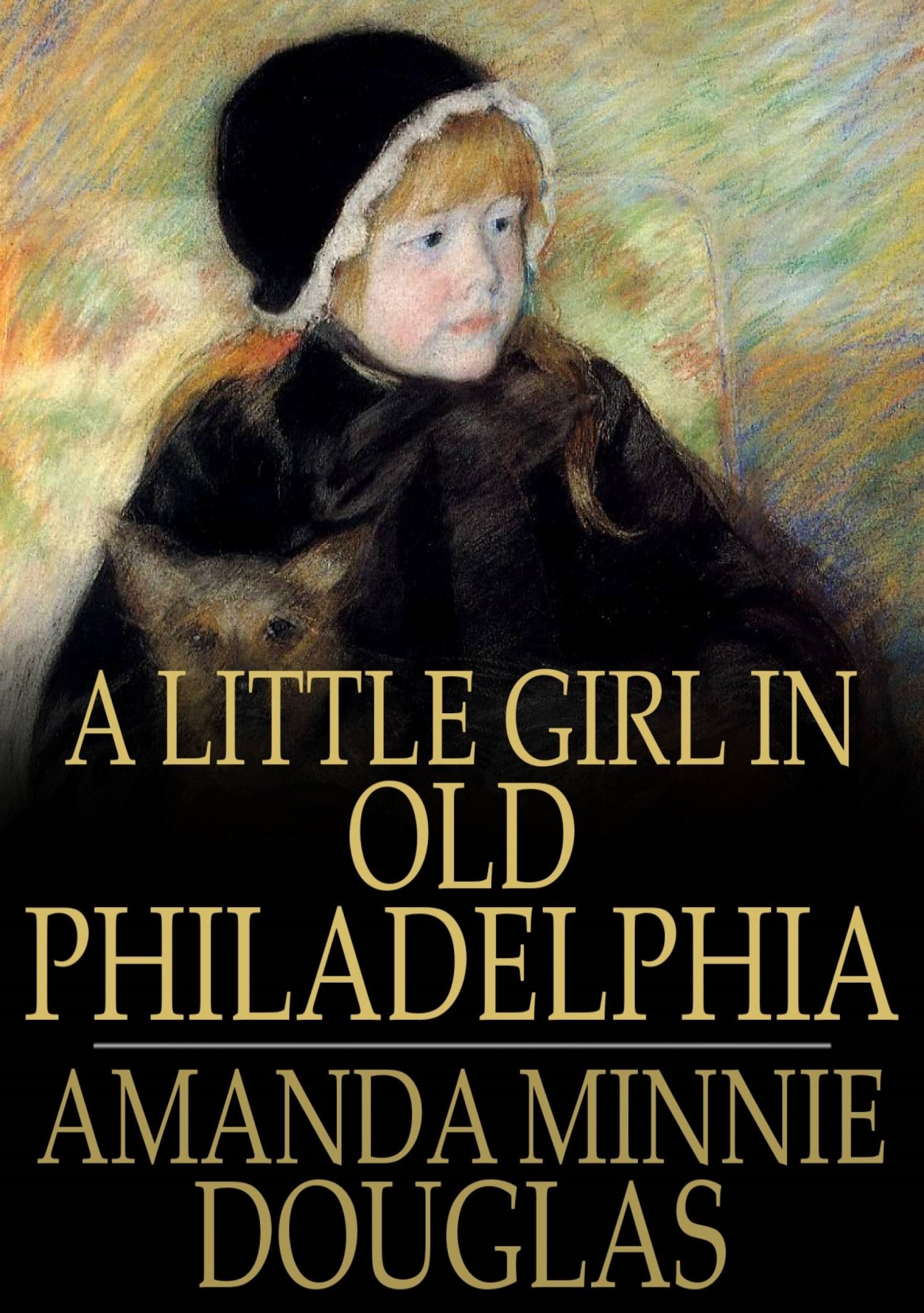 Little Girl in Old Philadelphia by Amanda Minnie Douglas | Goodreads