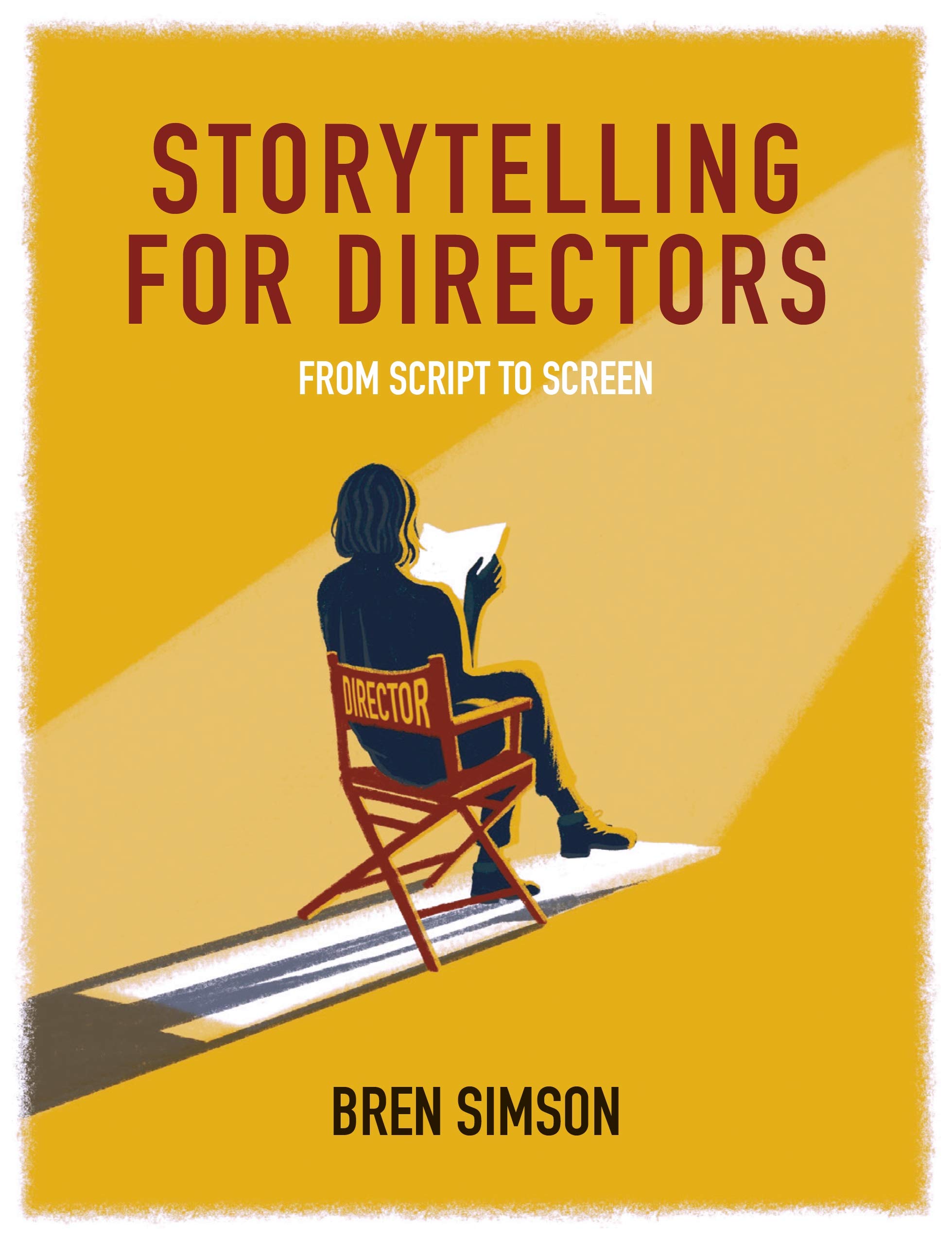 Storytelling for Directors: From Script to Screen by Bren Simson ...