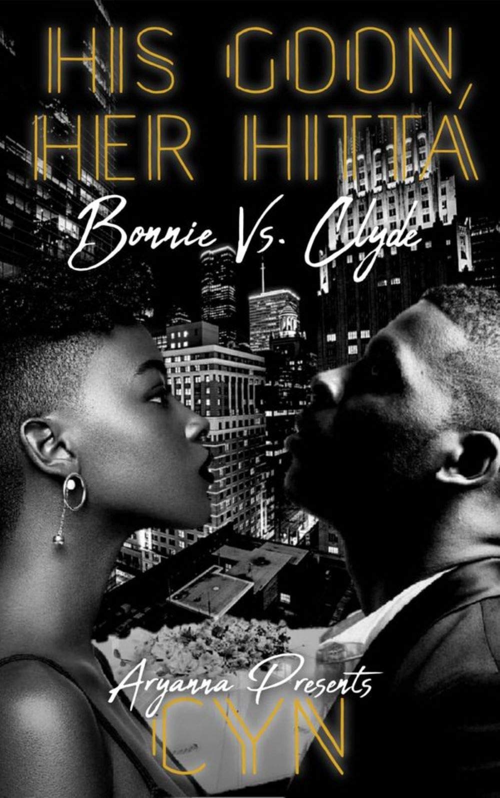 His Goon, Her Hitta: Bonnie vs. Clyde by Cyn | Goodreads