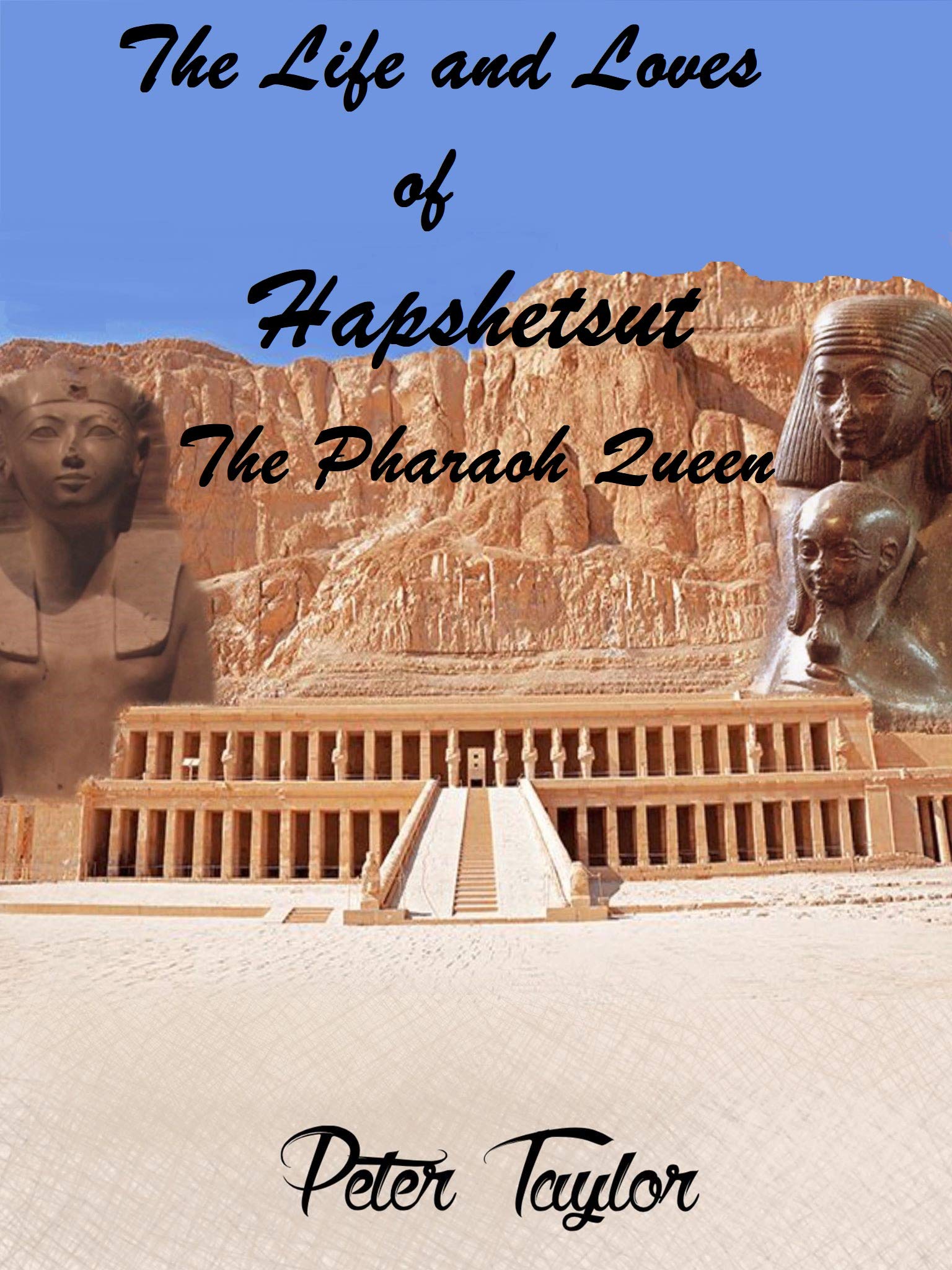 The Life and Loves of Hatshepsut: The Pharaoh Queen by Peter Taylor ...