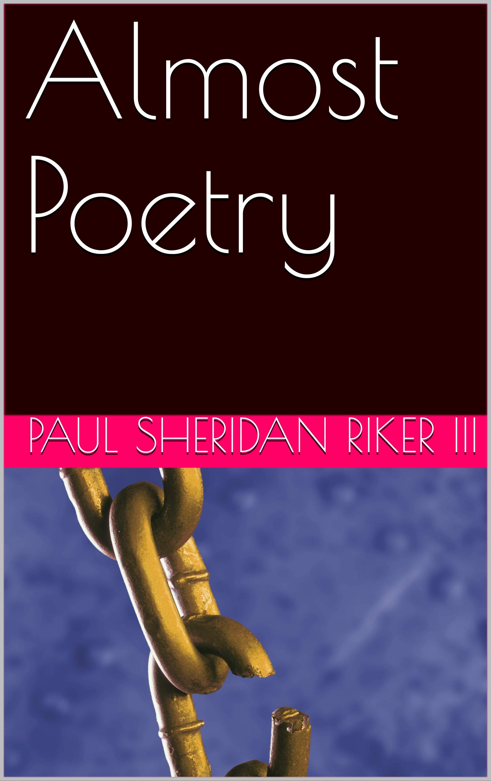 Almost Poetry by Paul Sheridan Riker III | Goodreads