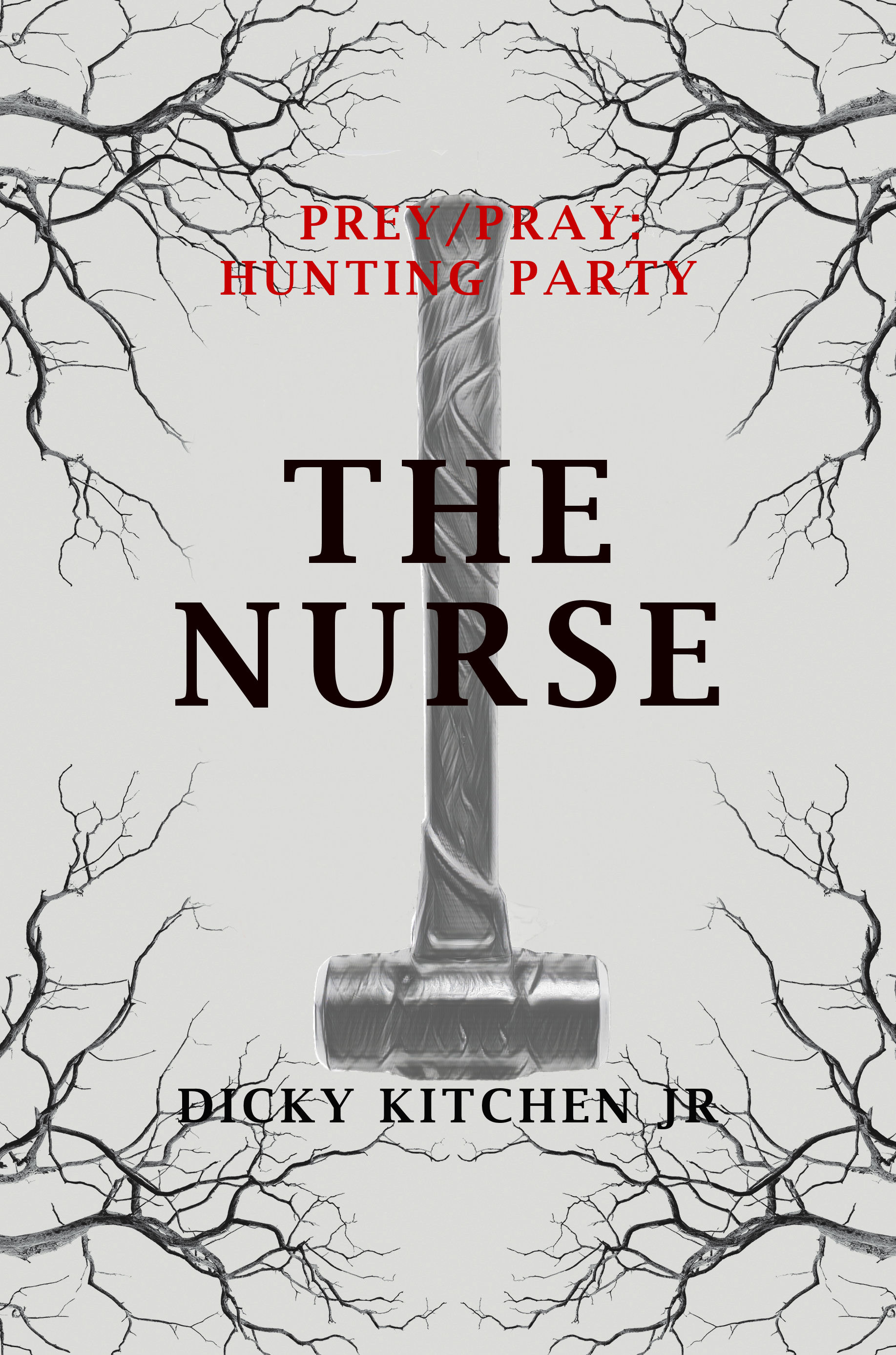 Prey/Pray: Hunting Party - The Nurse by Dicky Kitchen Jr. | Goodreads