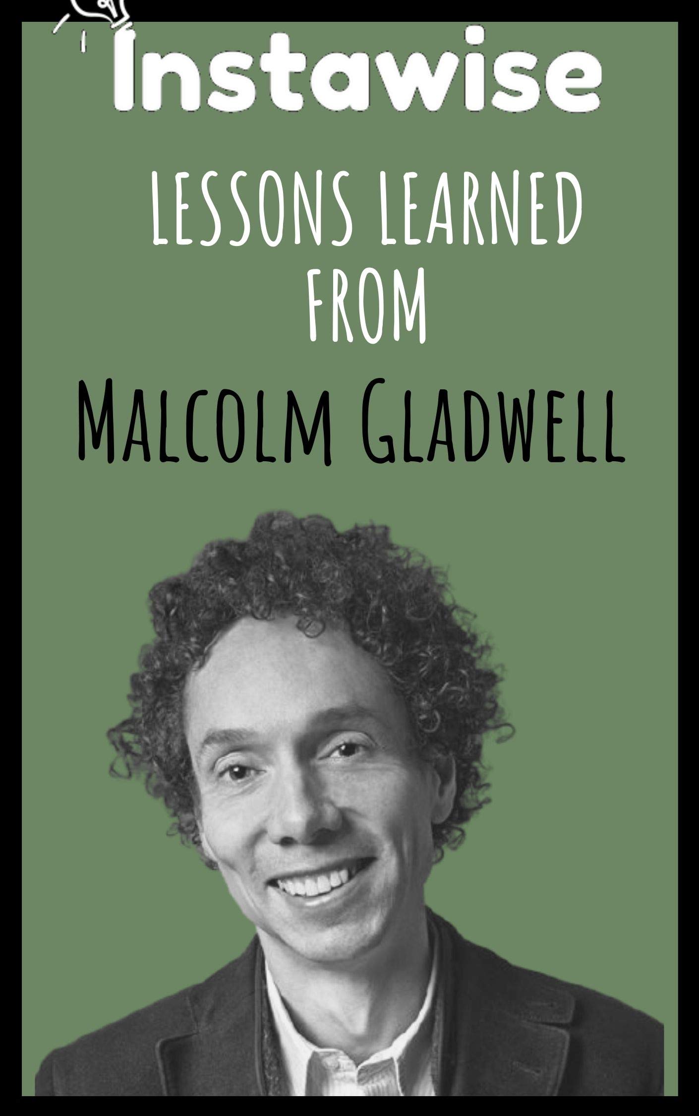 Lessons Learned From Malcolm Gladwell: Life Lessons From Successful ...
