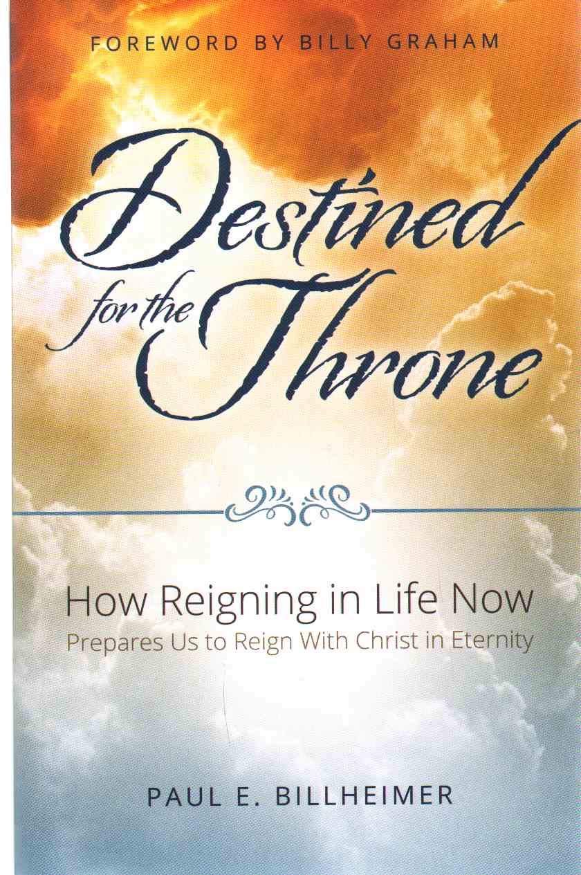 DESTINED FOR THE THRONE : How Reigning in Life Now Prepares Us to Reign ...