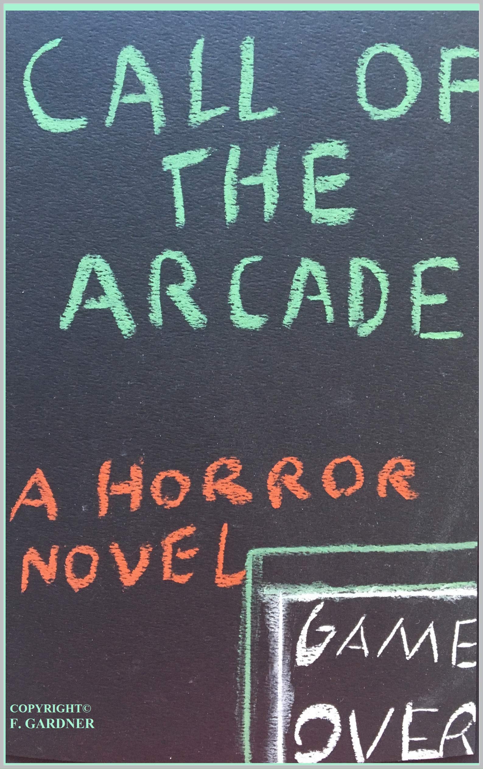 Call of the Arcade (Horror's Call series by F Gardner) by F. Gardner ...